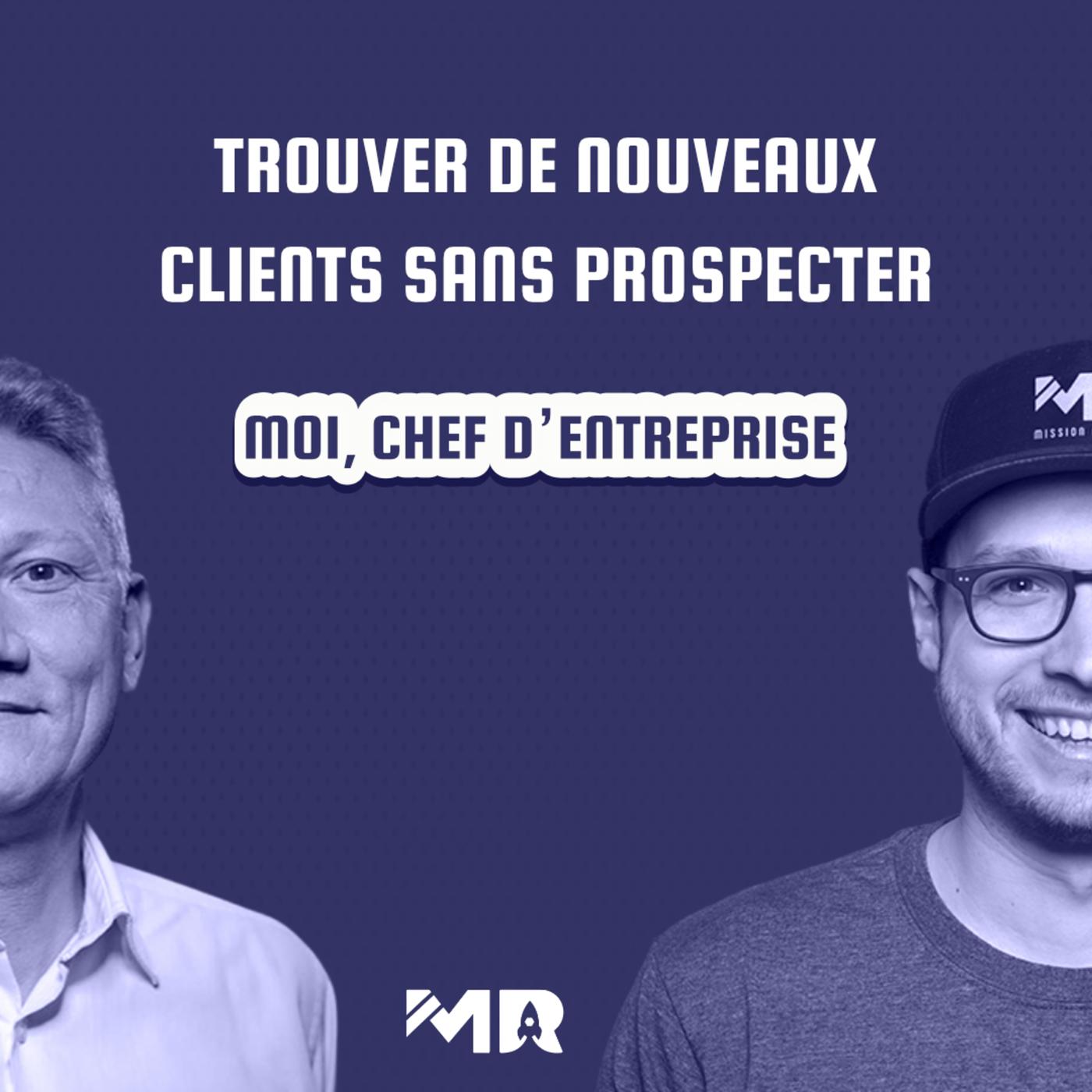 Comment trouver de nouveaux clients sans prospecter ? | Listen Notes