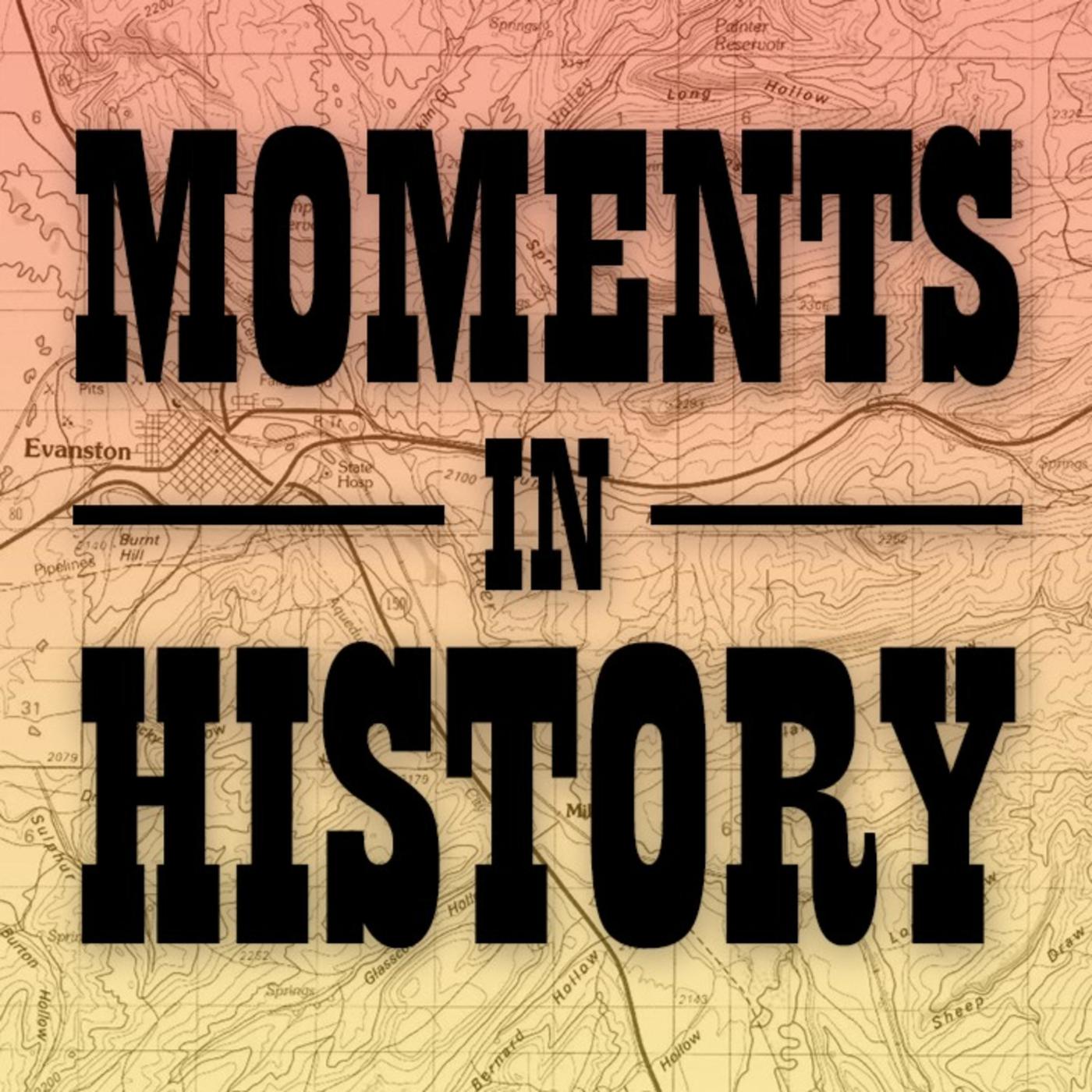 Moments in History (podcast) - Moments in History | Listen Notes