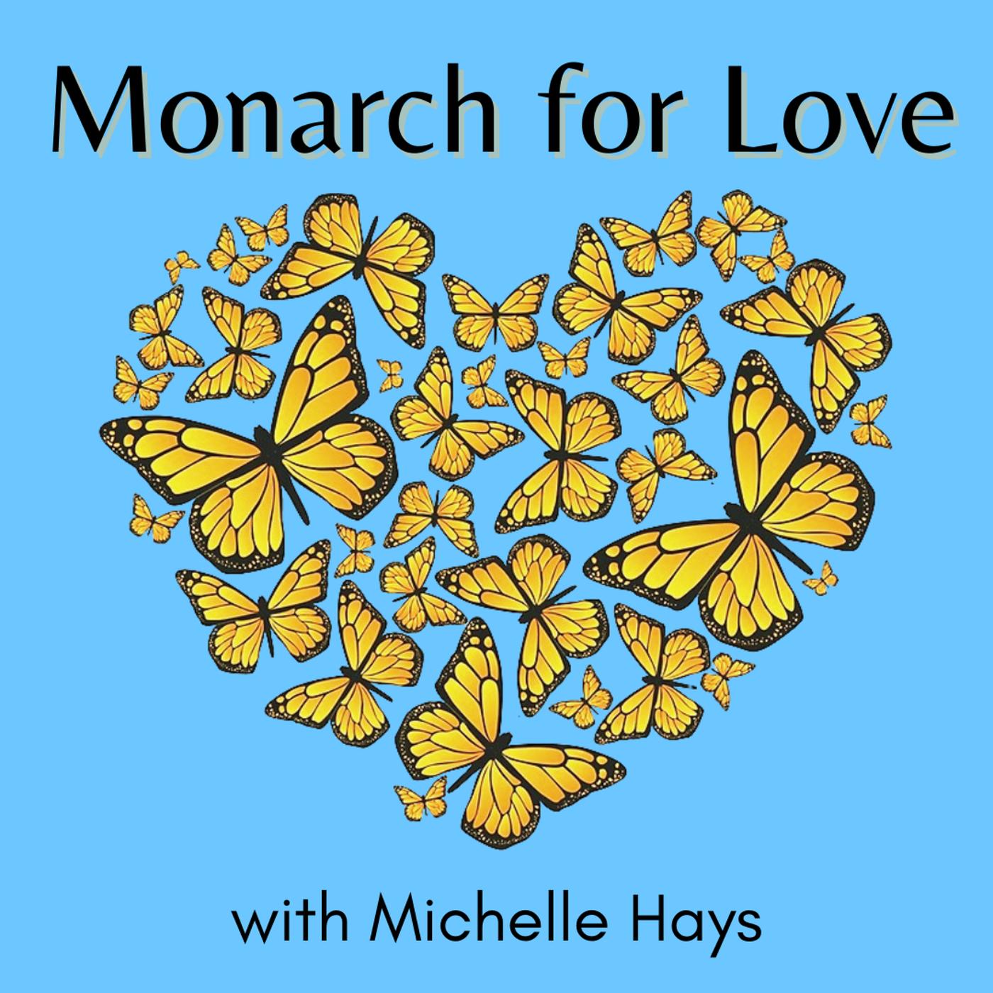 Ep. 54 - Life, Loss and Love - Monarch for Love (podcast) | Listen Notes