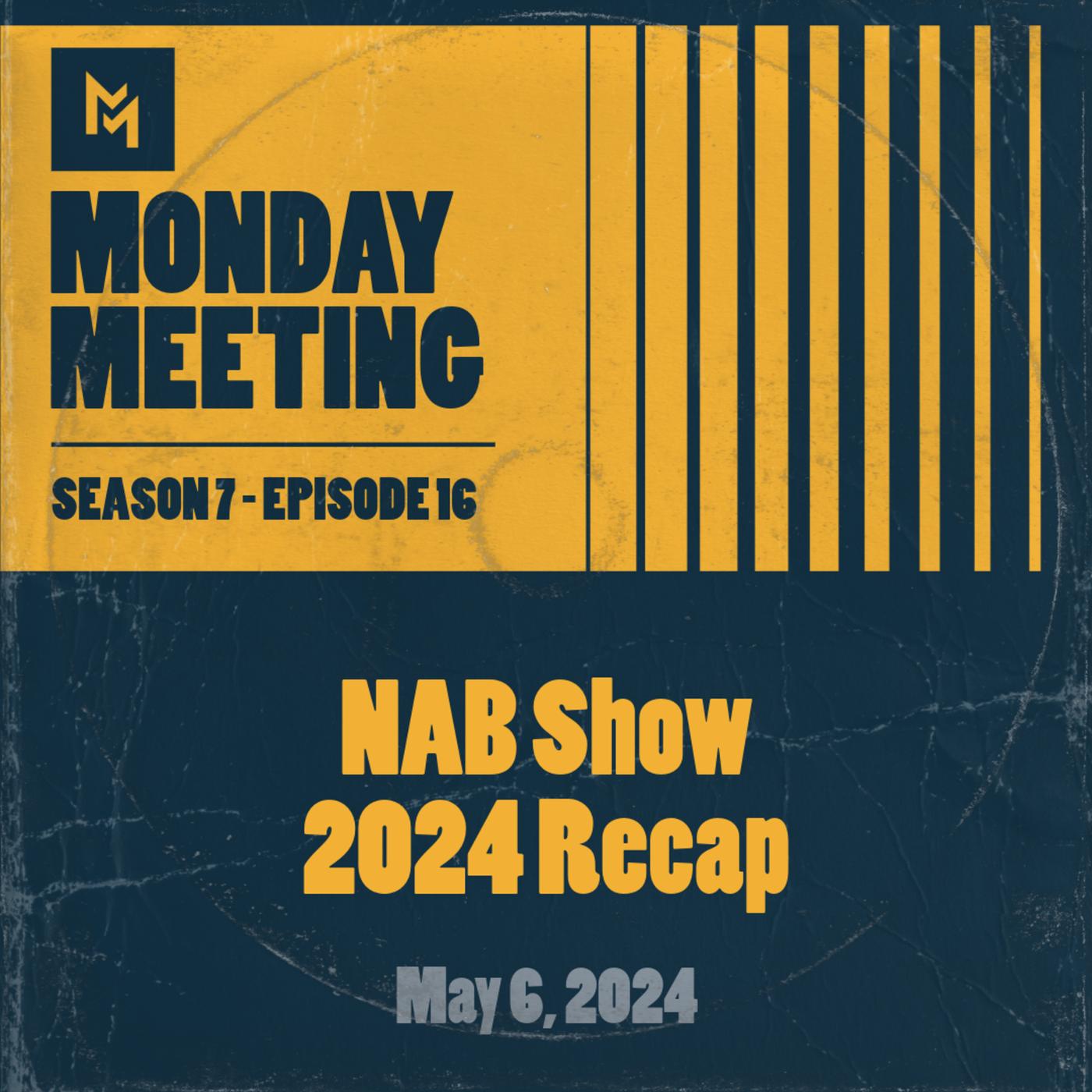NAB Show 2024 Recap! II May 6th, 2024 - Monday Meeting (podcast ...