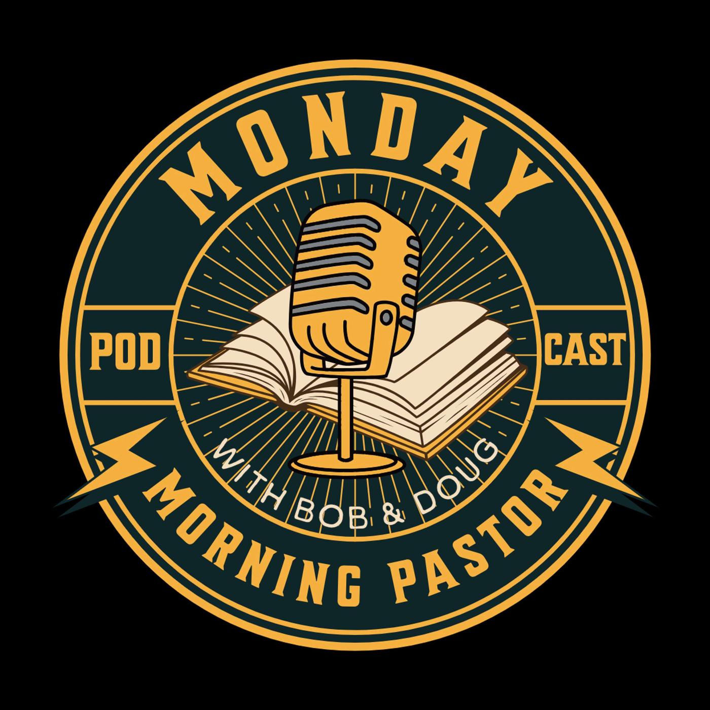Monday Morning Pastor (podcast) - Doug Moister and Bob Hyatt | Listen Notes