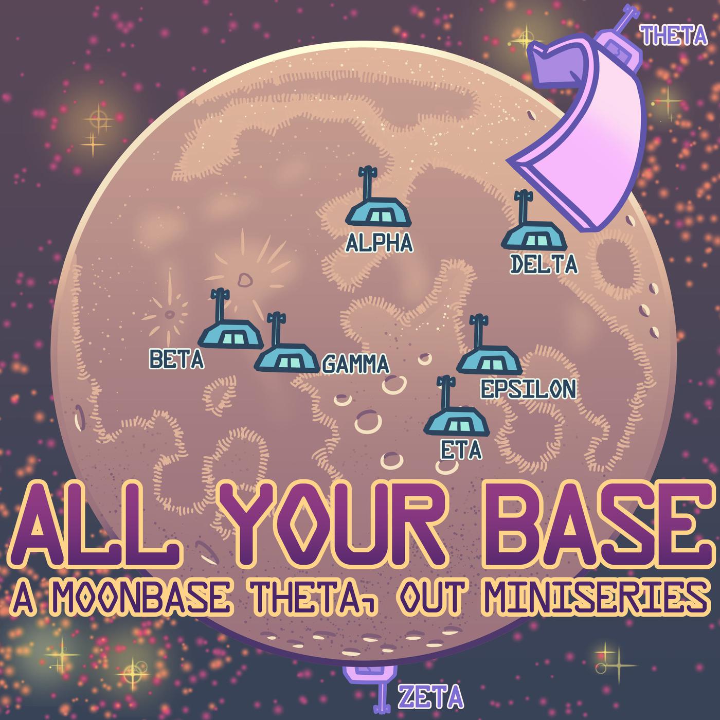 MTO All Your Base – Episode 5: “Epsilon” - Moonbase Theta, Out (podcast ...