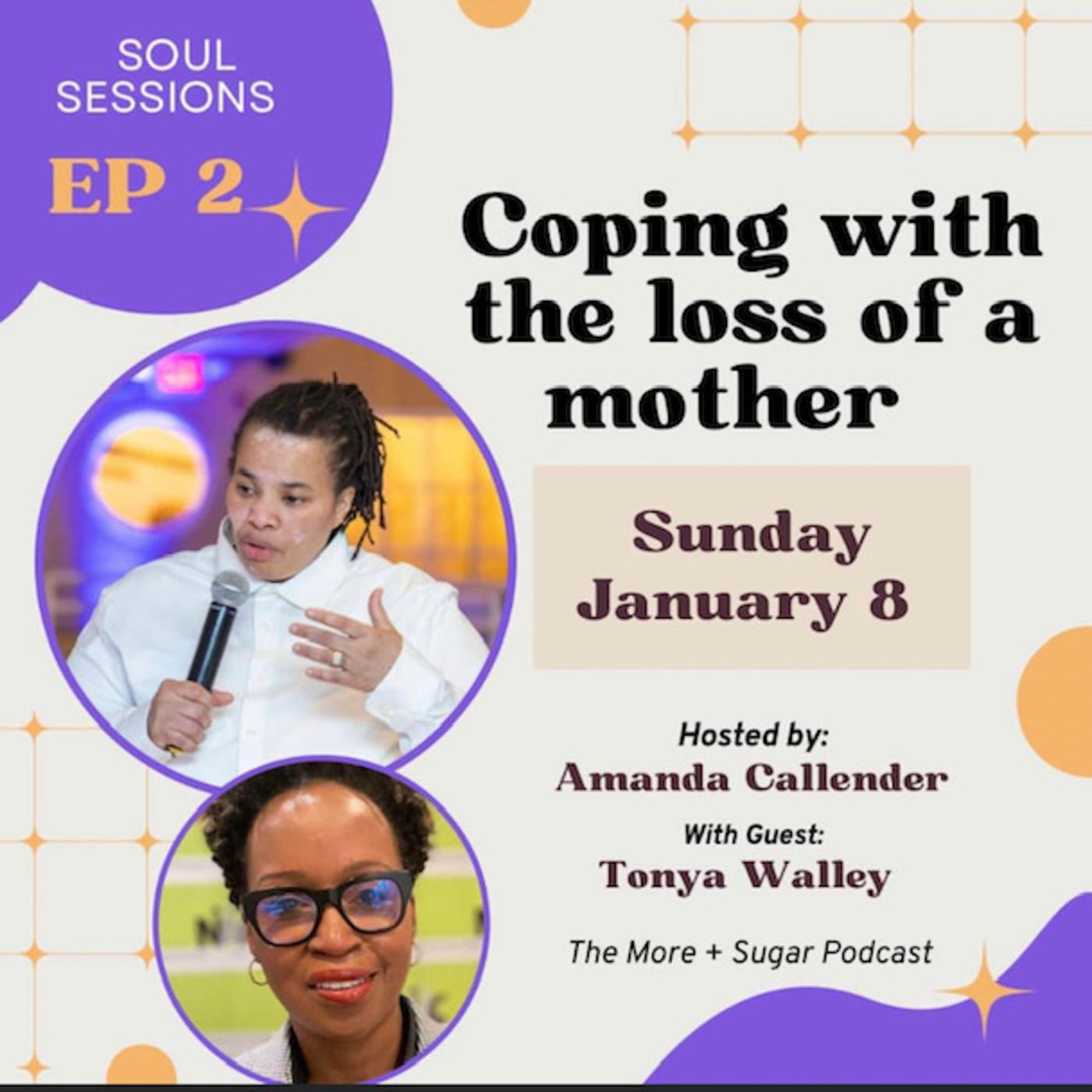 Soul Sessions Ep2.. Coping with the loss of a mother with guest Tonya ...