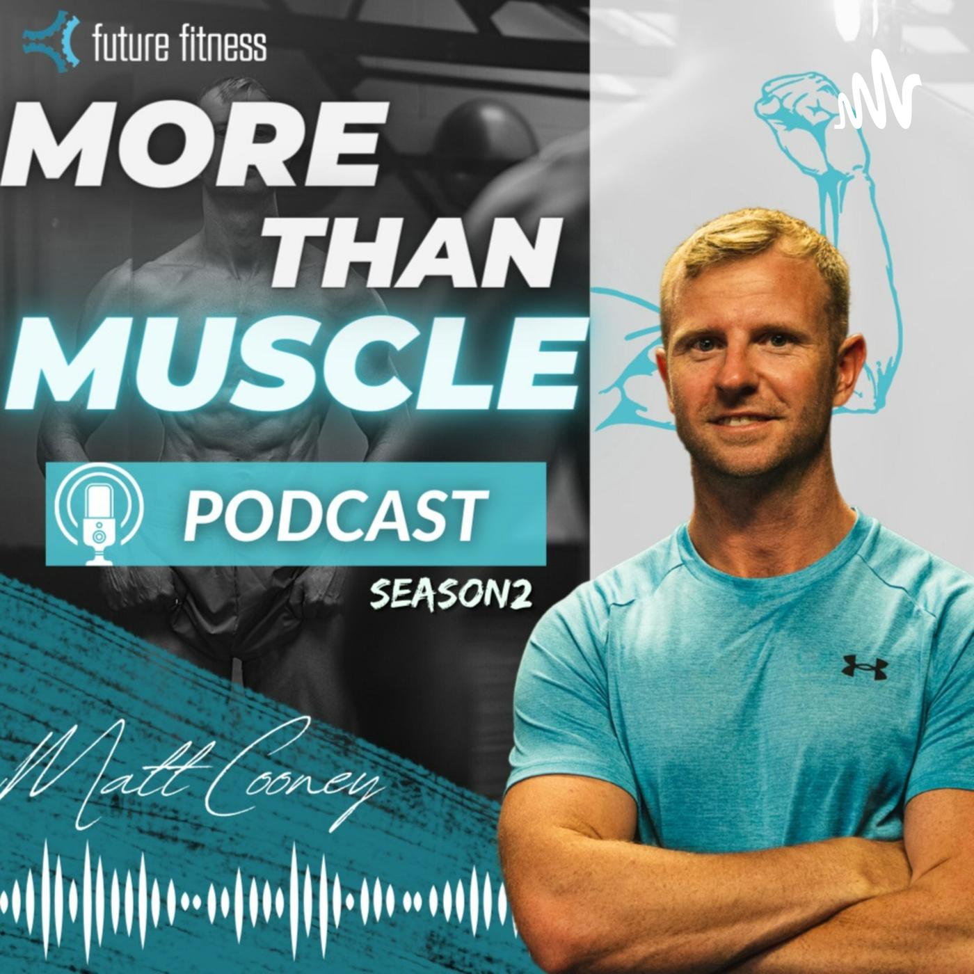 More Than Muscle (podcast) - Matt Cooney | Listen Notes