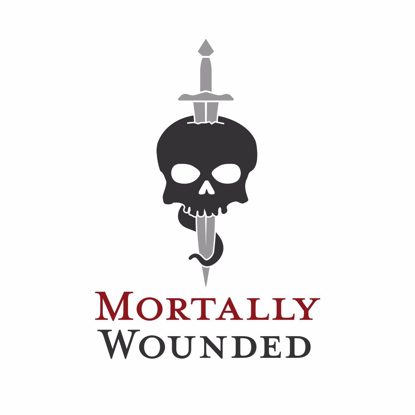 Mortally Wounded Podcast - Mortally Wounded Podcast | Listen Notes