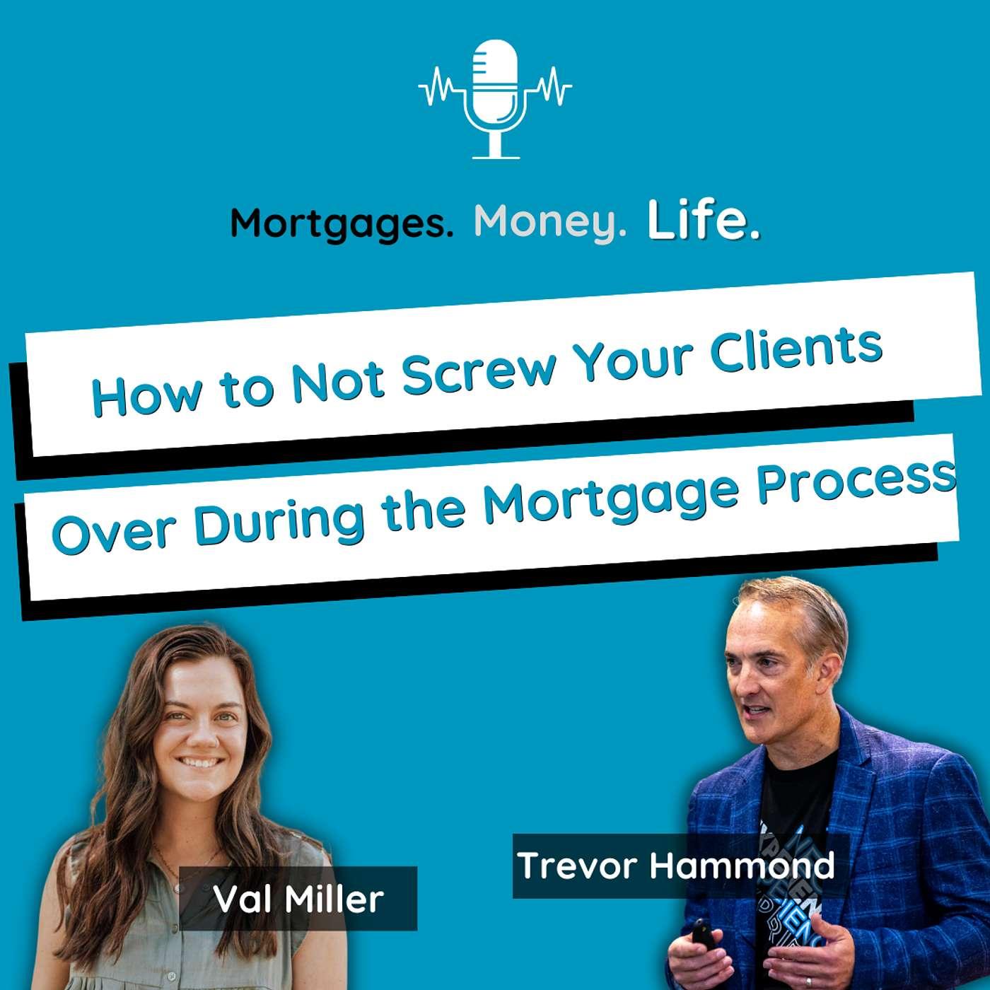 How to Not Screw Your Clients Over During the Mortgage Process | Listen ...