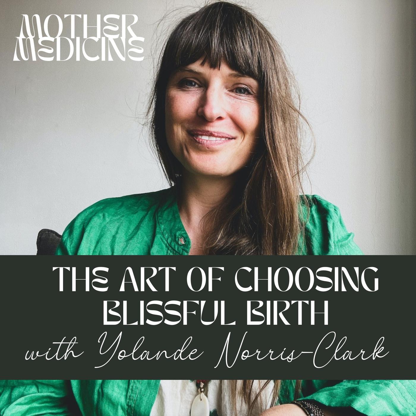 Yolande Norris-Clark: The Art of Choosing Blissful Birth | Listen Notes