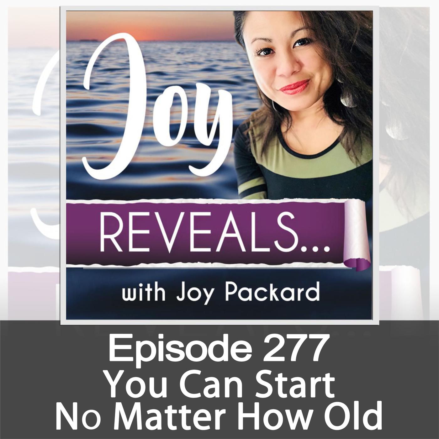 You Can Start No Matter How Old - Motivation and Inspiration with Joy ...