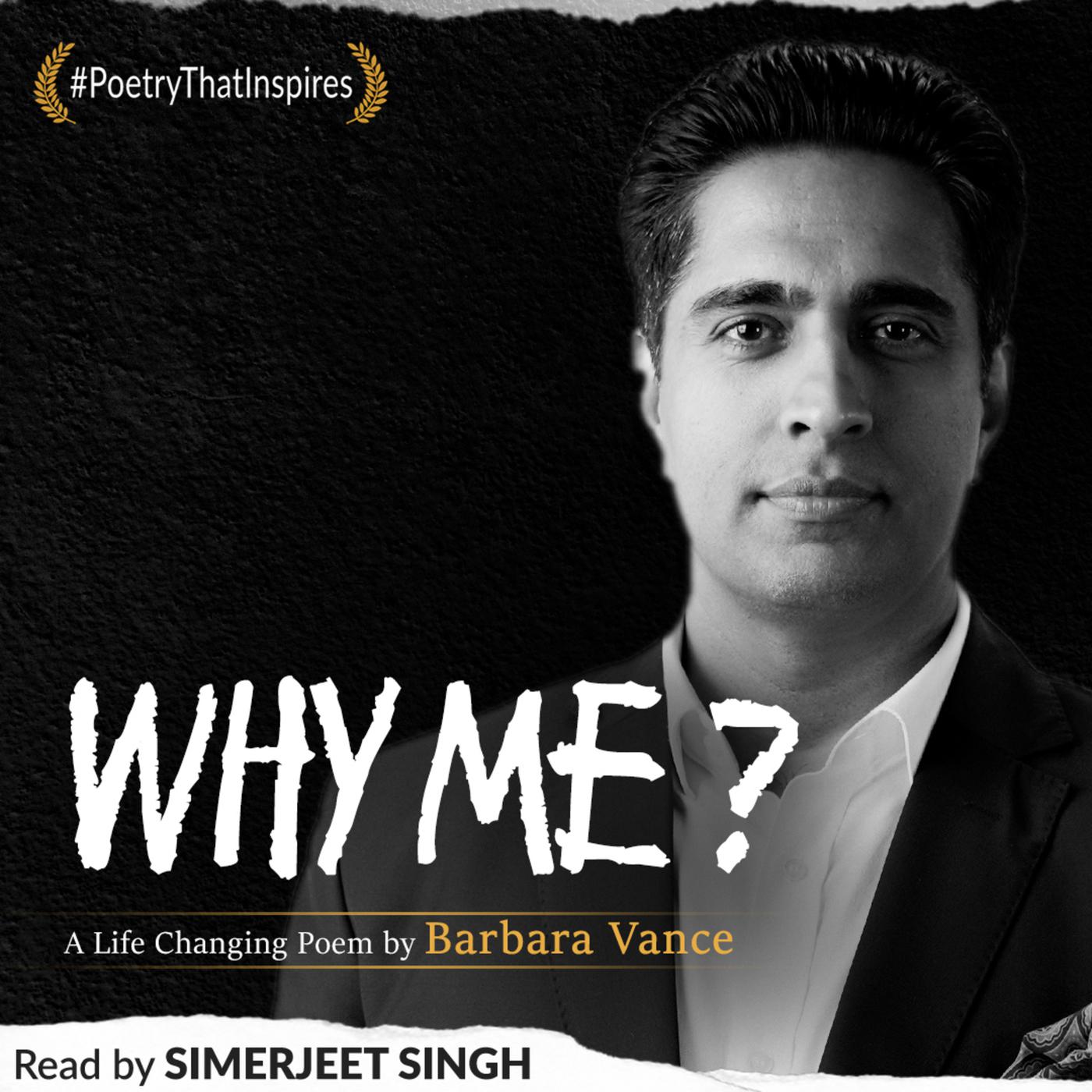 WHY ME? - A Life Changing Poem by Barbara Vance | Read by Simerjeet ...