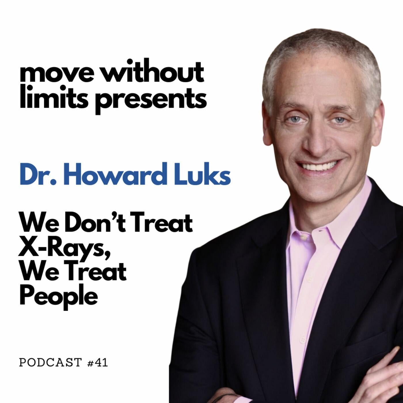 41| Dr. Howard Luks: We Don't Treat X-Rays, We Treat People | Listen Notes