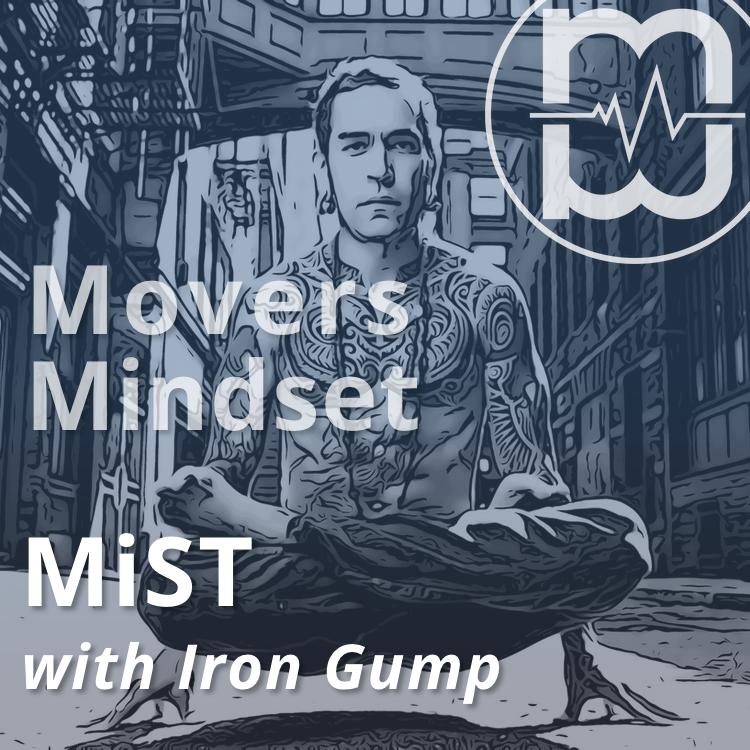 MiST with Iron Gump - Movers Mindset (podcast) | Listen Notes
