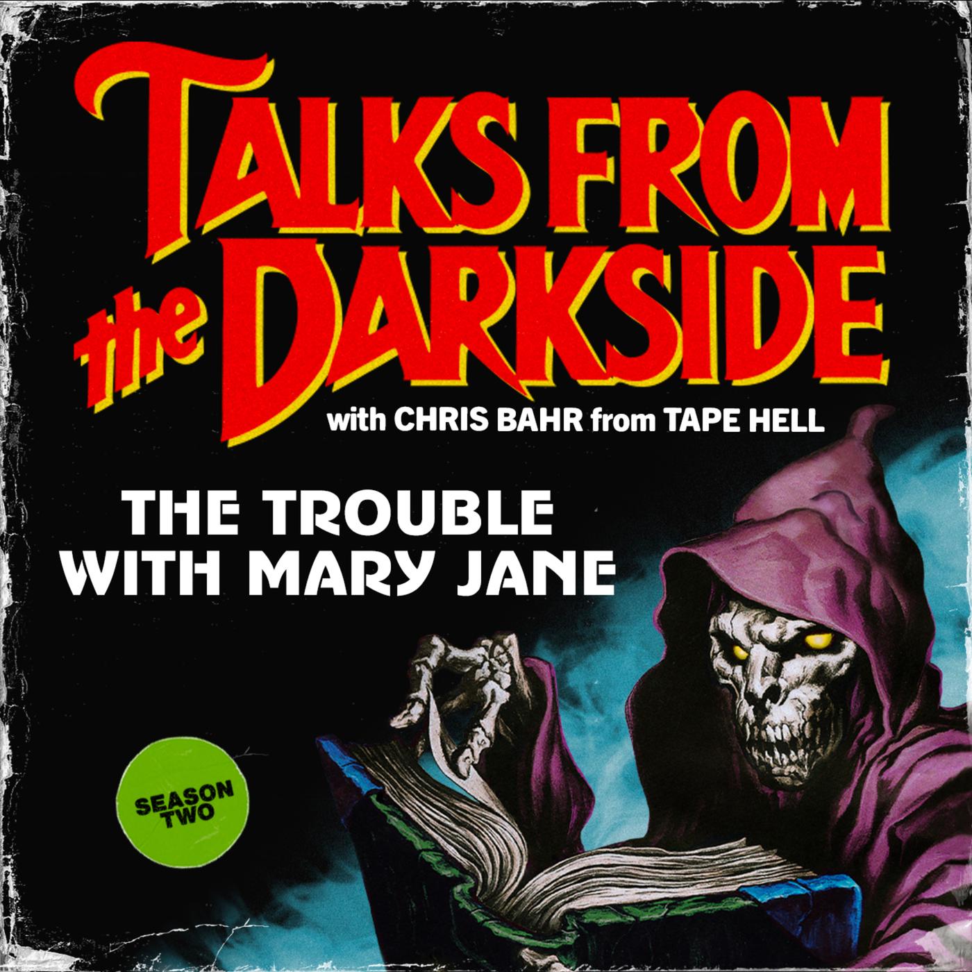 The Trouble With Mary Jane | Talks from the Darkside | Listen Notes