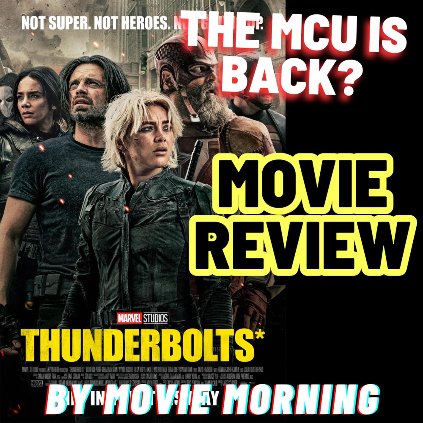Thunderbolts* - MOVIE REVIEW (Spoiler-Free) - MOVIE Morning (podcast ...