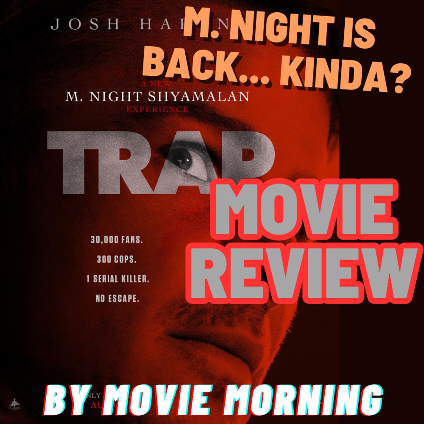 Trap (2024) - MOVIE REVIEW - MOVIE Morning (podcast) | Listen Notes