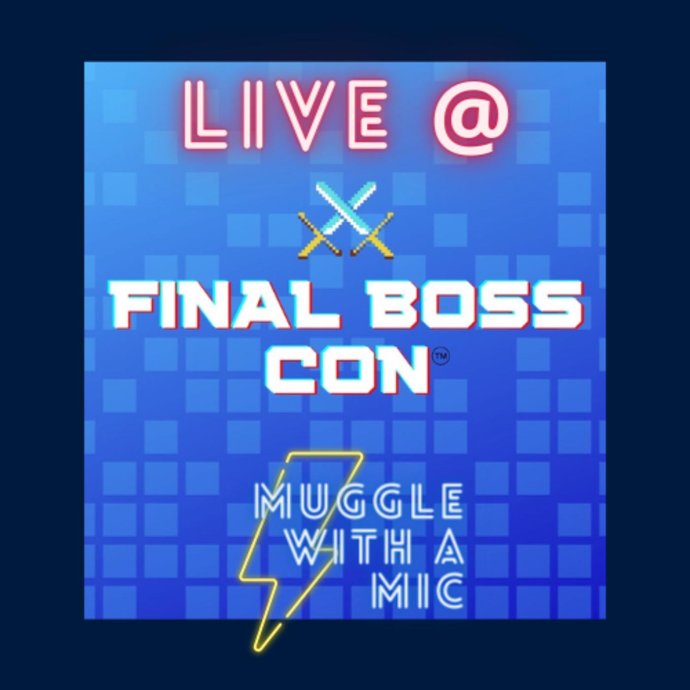 Final Boss Con 2024 Part I - Muggle with a Mic (podcast) | Listen Notes