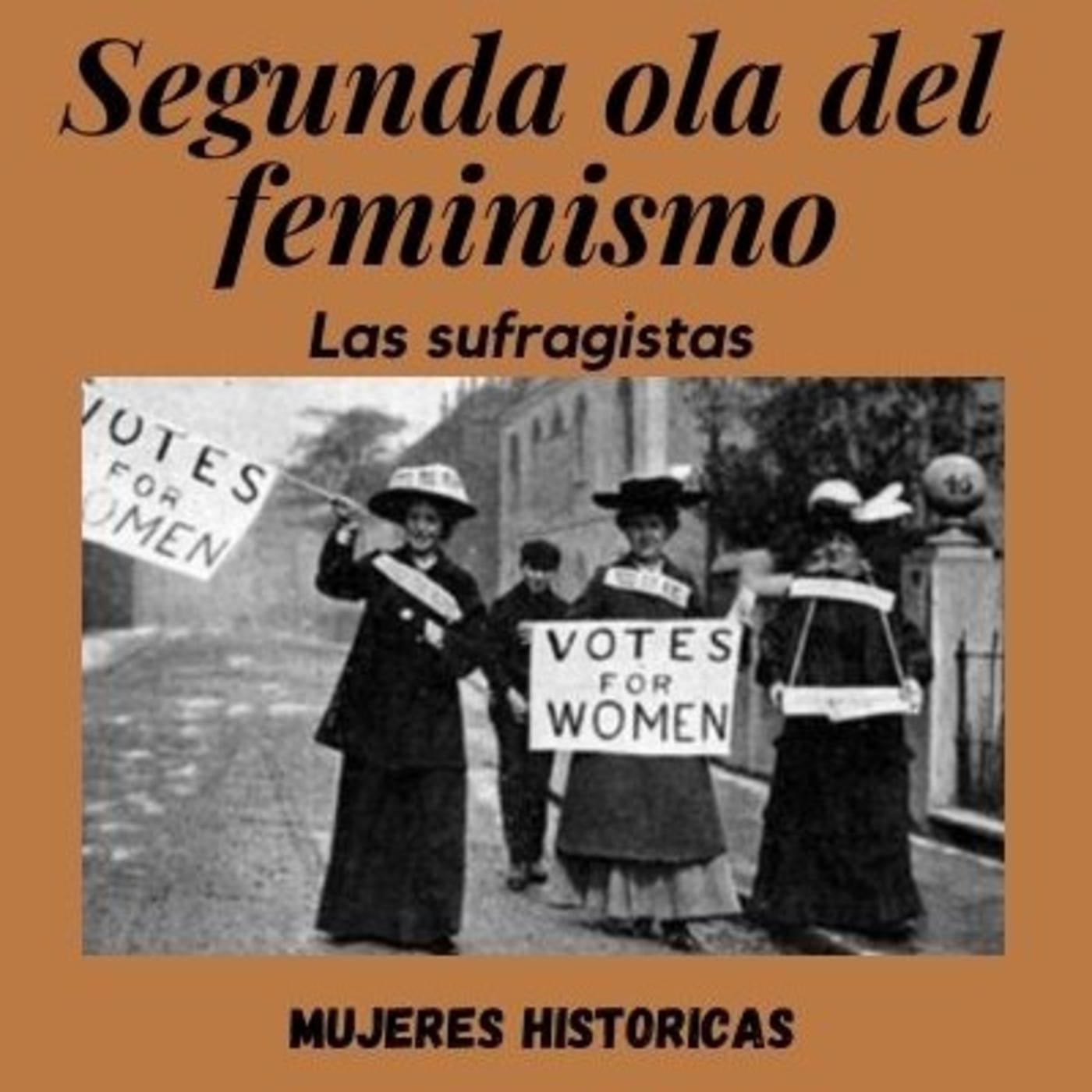 La segunda ola del feminismo (las sufragistas) - Mujeres Históricas ...