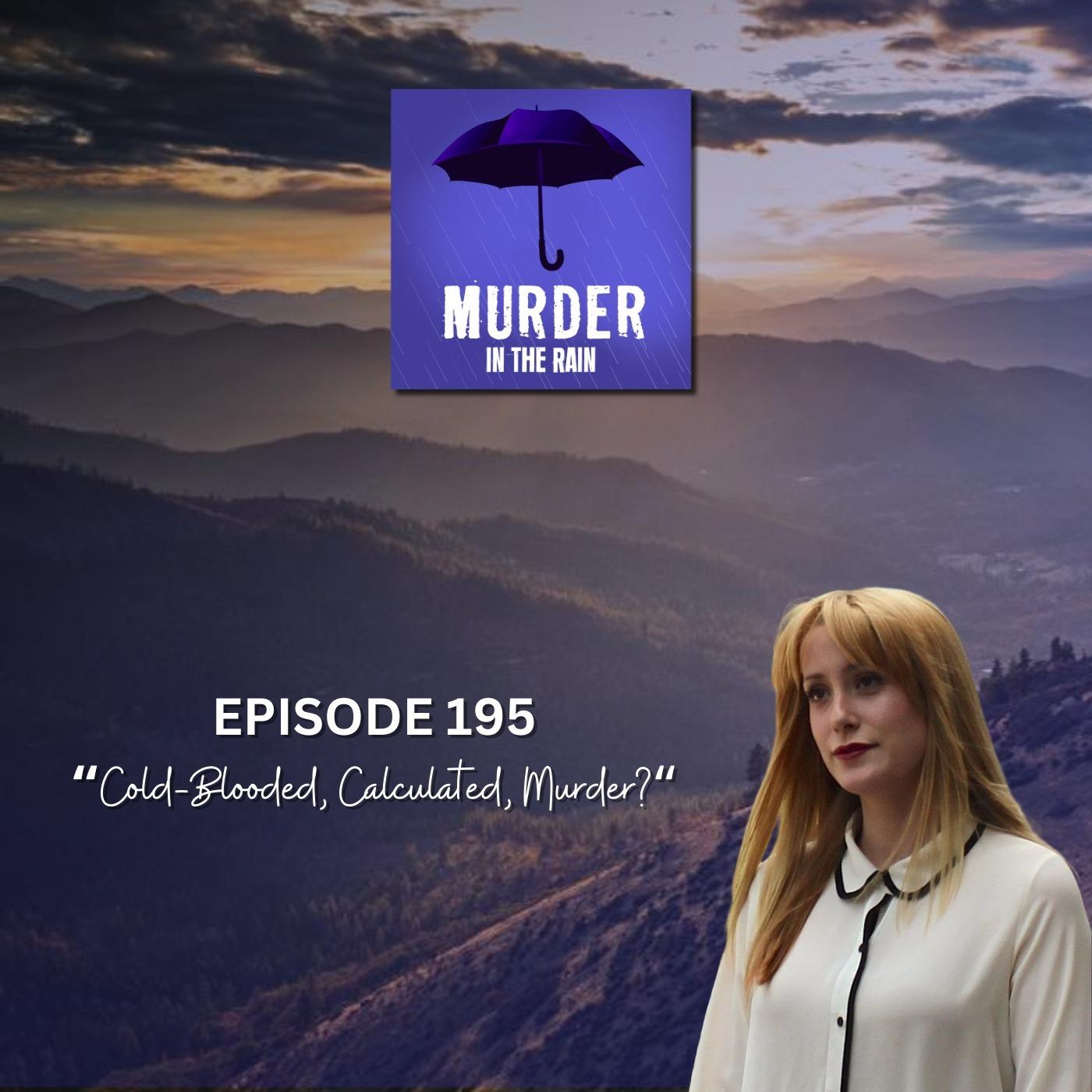 Cold-Blooded, Calculated, Murder? - Murder In The Rain (podcast ...