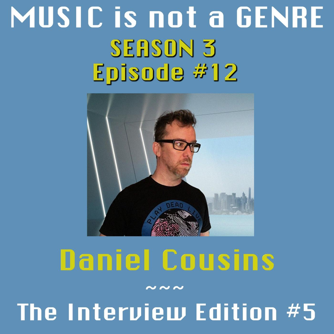 An Hour with Daniel Cousins - Interview Edition #5 | MUSIC is not a ...