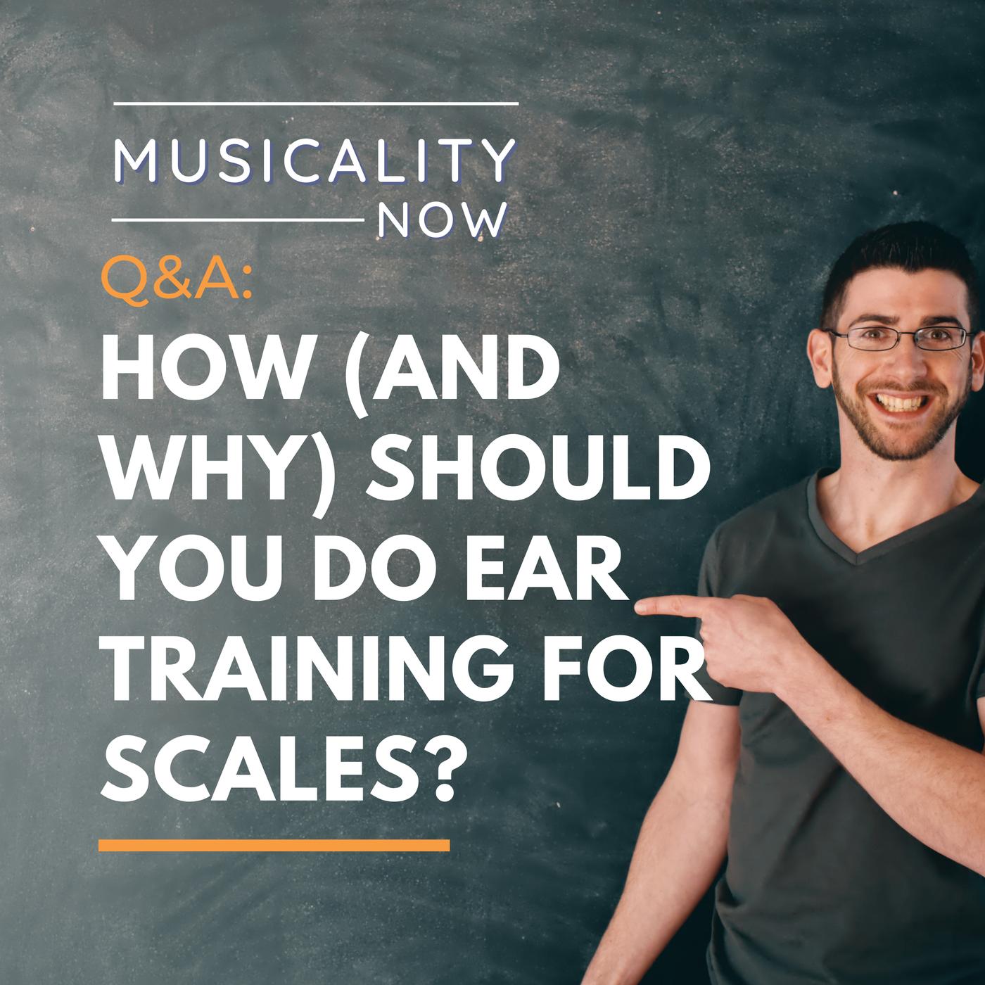 245: Q&A: How (and why) should you do ear training for scales? | Listen ...