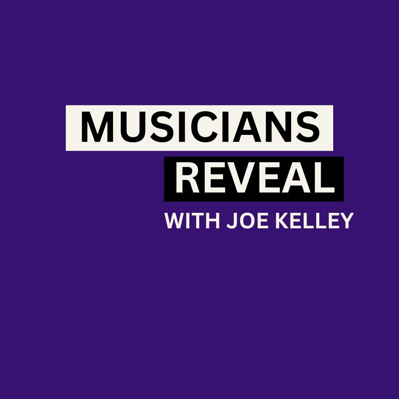 Musicians Reveal (podcast) - Joe Kelley | Listen Notes
