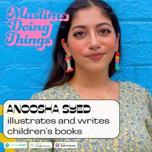 Anoosha Syed illustrates and writes children’s books | Listen Notes