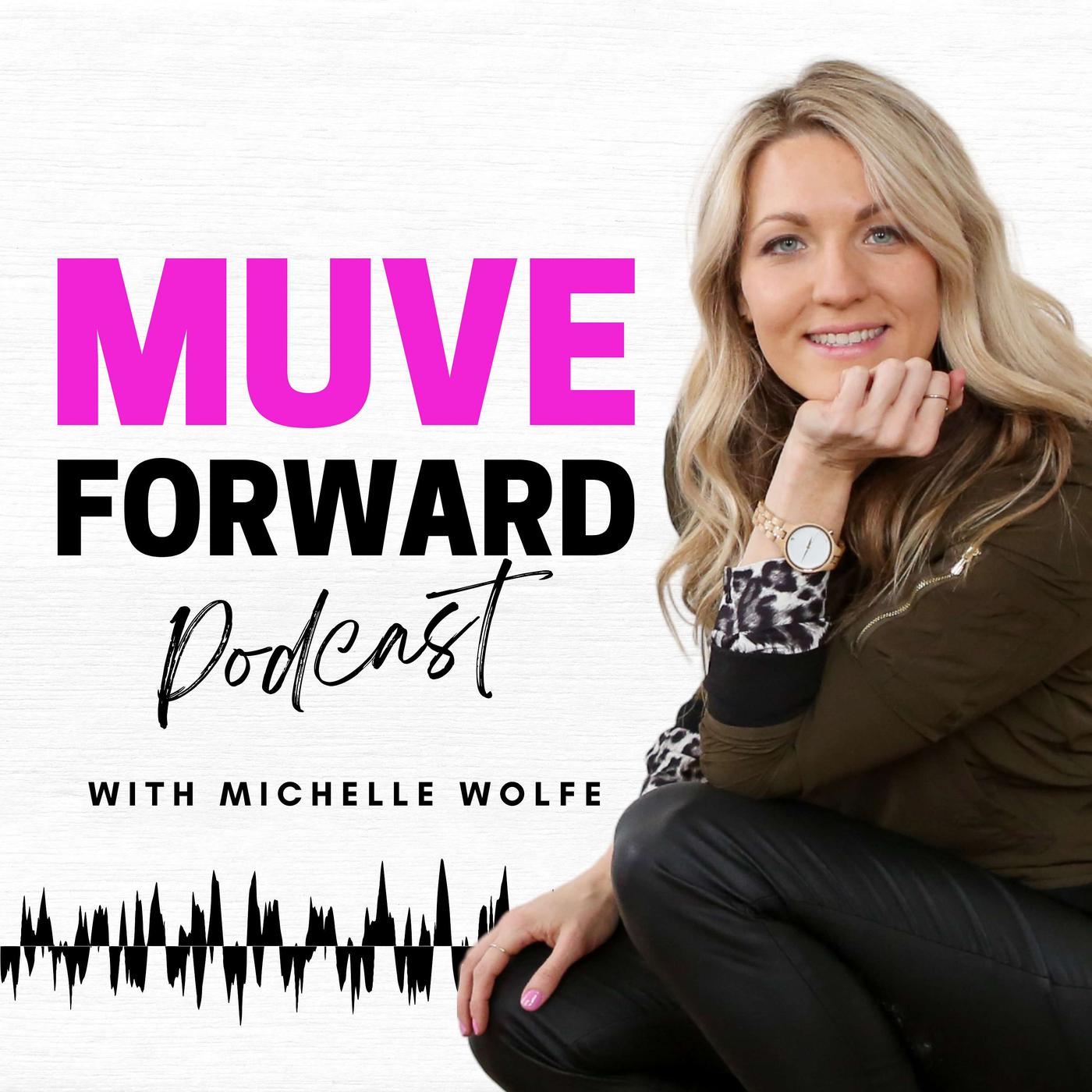 MUVE Forward (podcast) - Michelle Wolfe | Listen Notes