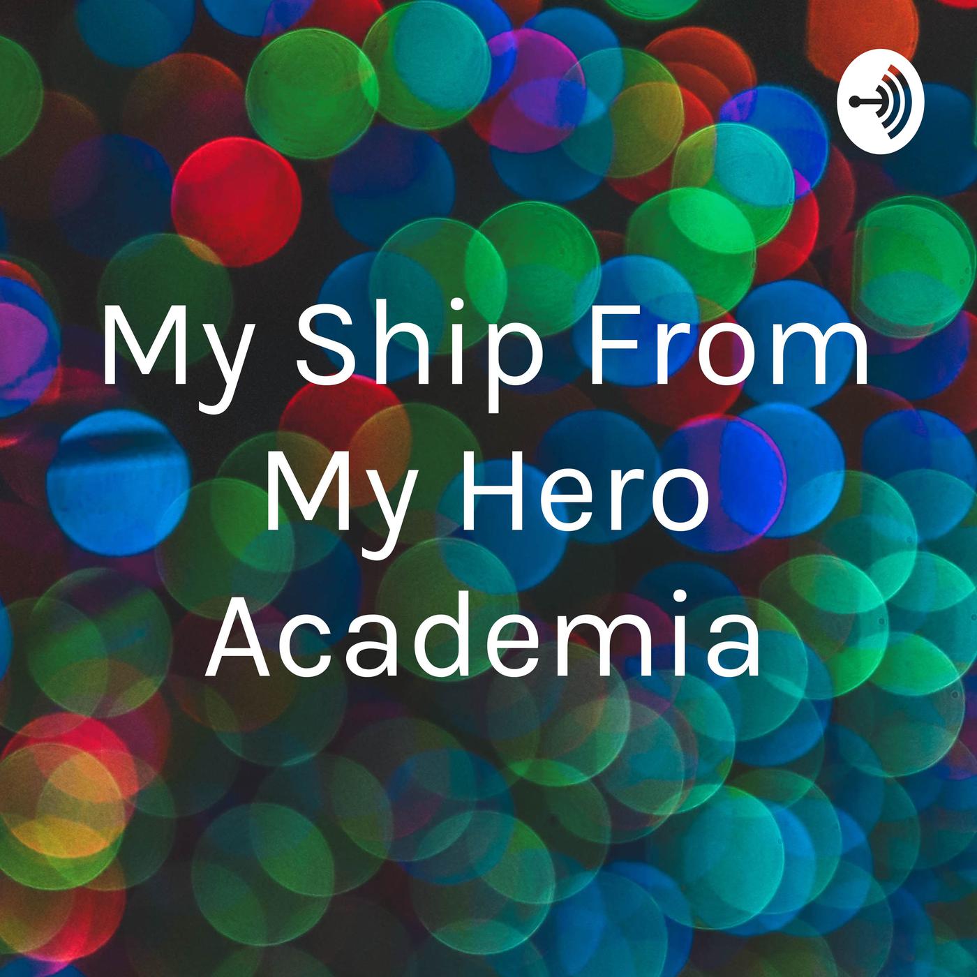 My Ship From My Hero Academia (podcast) - Ashlynne Nutter | Listen Notes