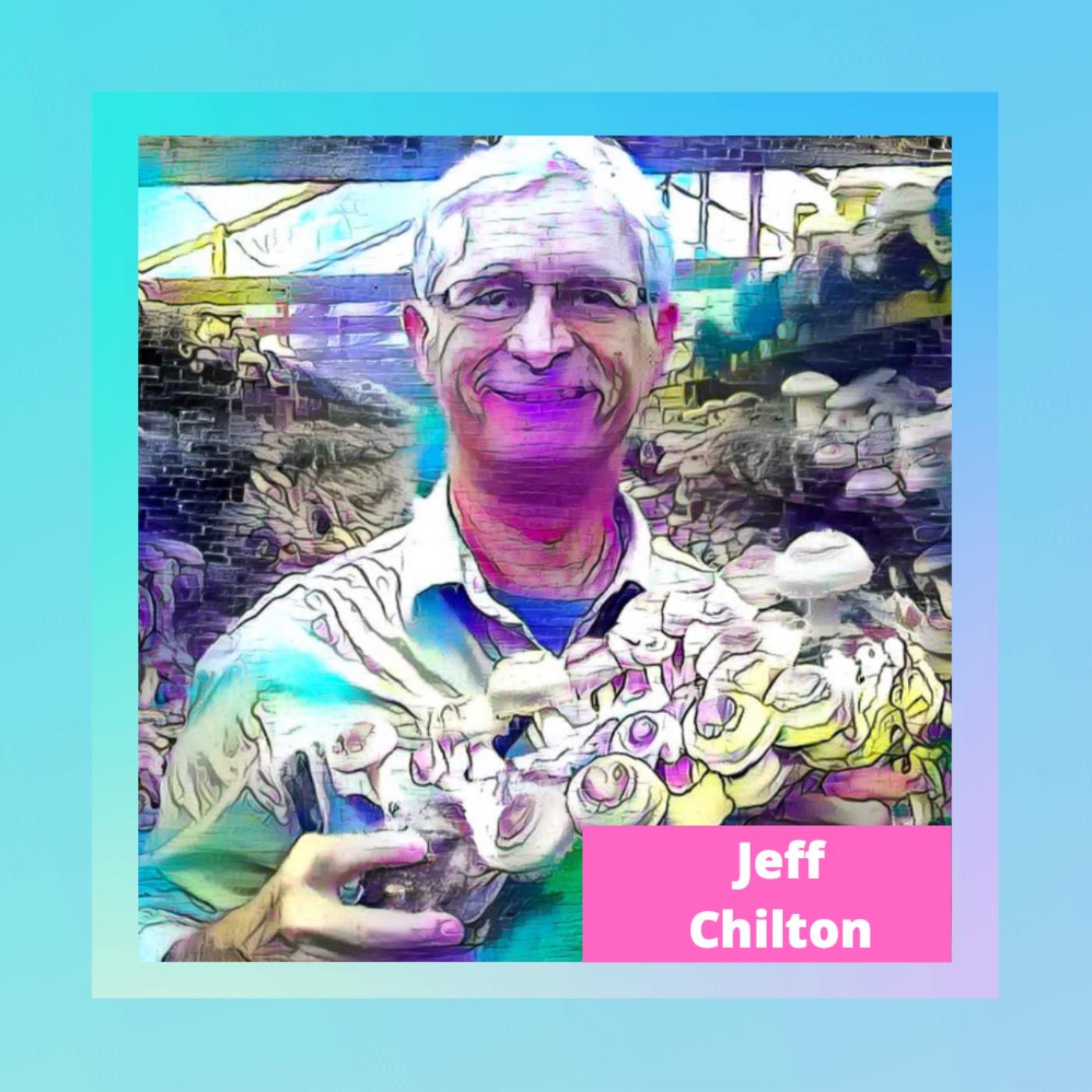 Jeff Chilton: International Man of Mushrooms - Mycopreneur (podcast ...