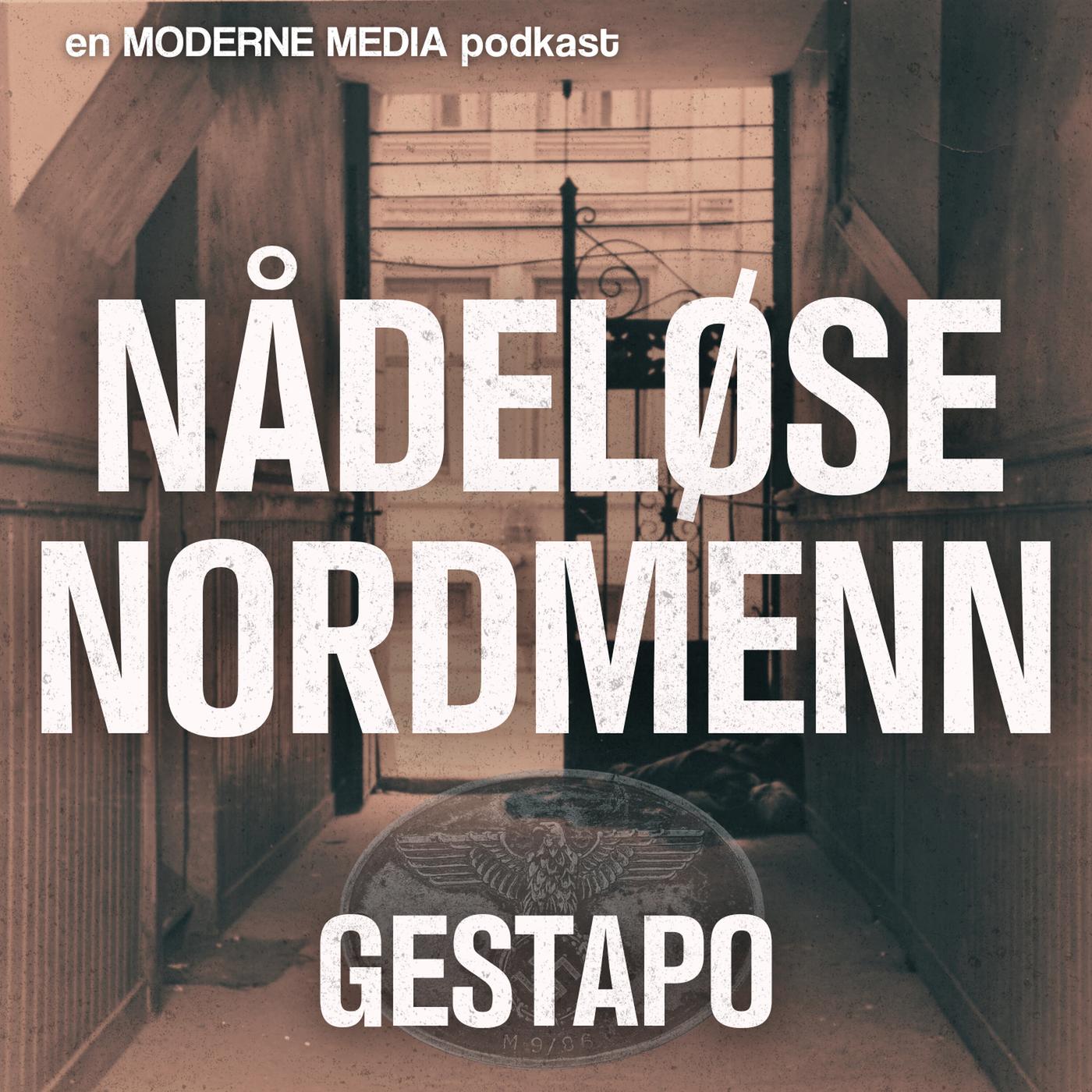 Nådeløse Nordmenn: Gestapo (podcast) - Moderne Media og Untold | Listen ...