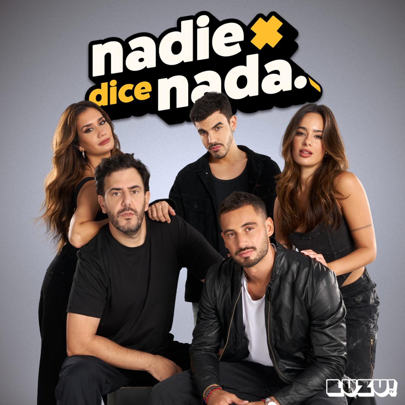 NADIE DICE NADA (podcast) - LUZU TV | Listen Notes