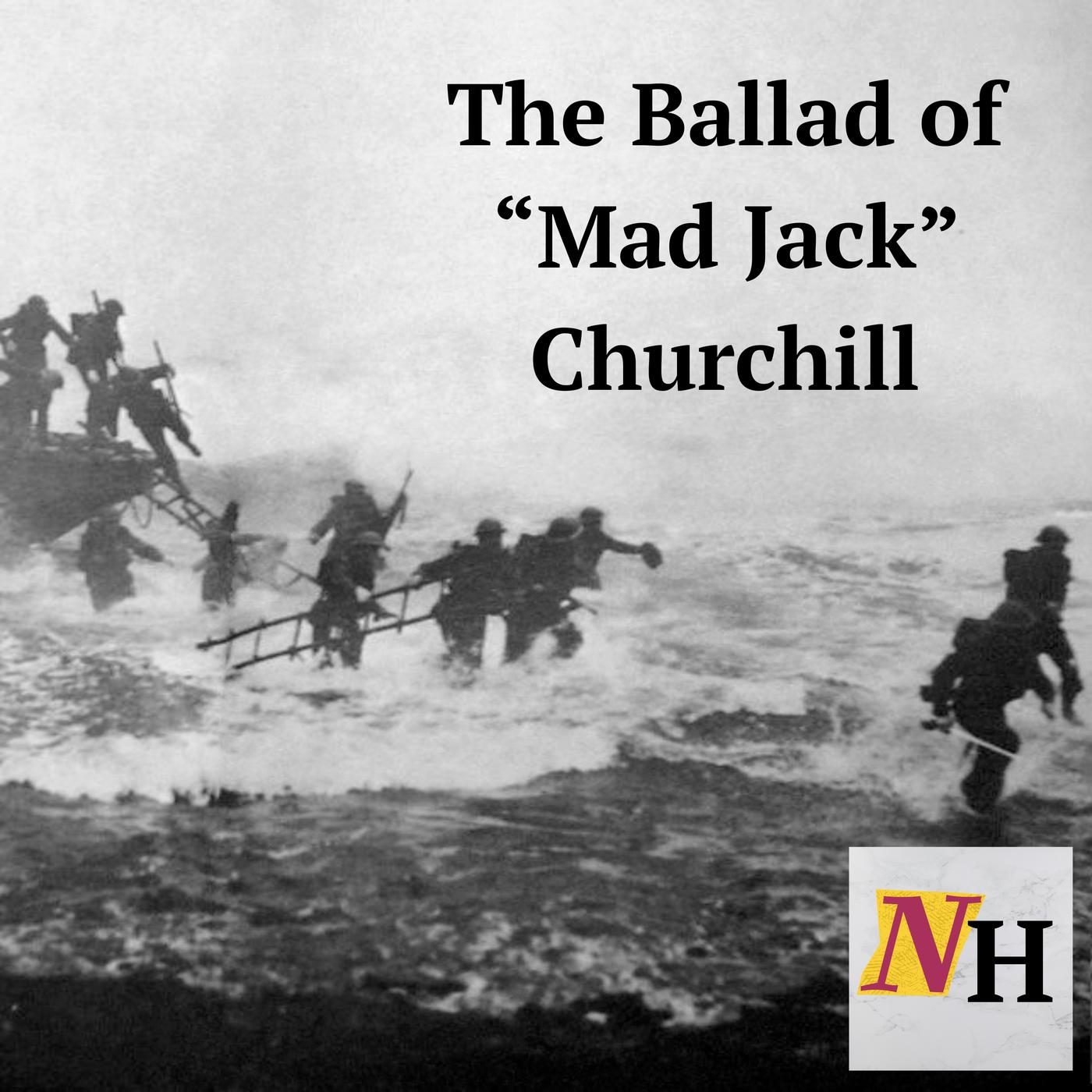 Ep 2: The Ballad of "Mad Jack" Churchill - Naked History (podcast ...
