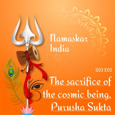 The Sacrifice of the Cosmic Being: Purusha Sukta | Vedas | Indian ...