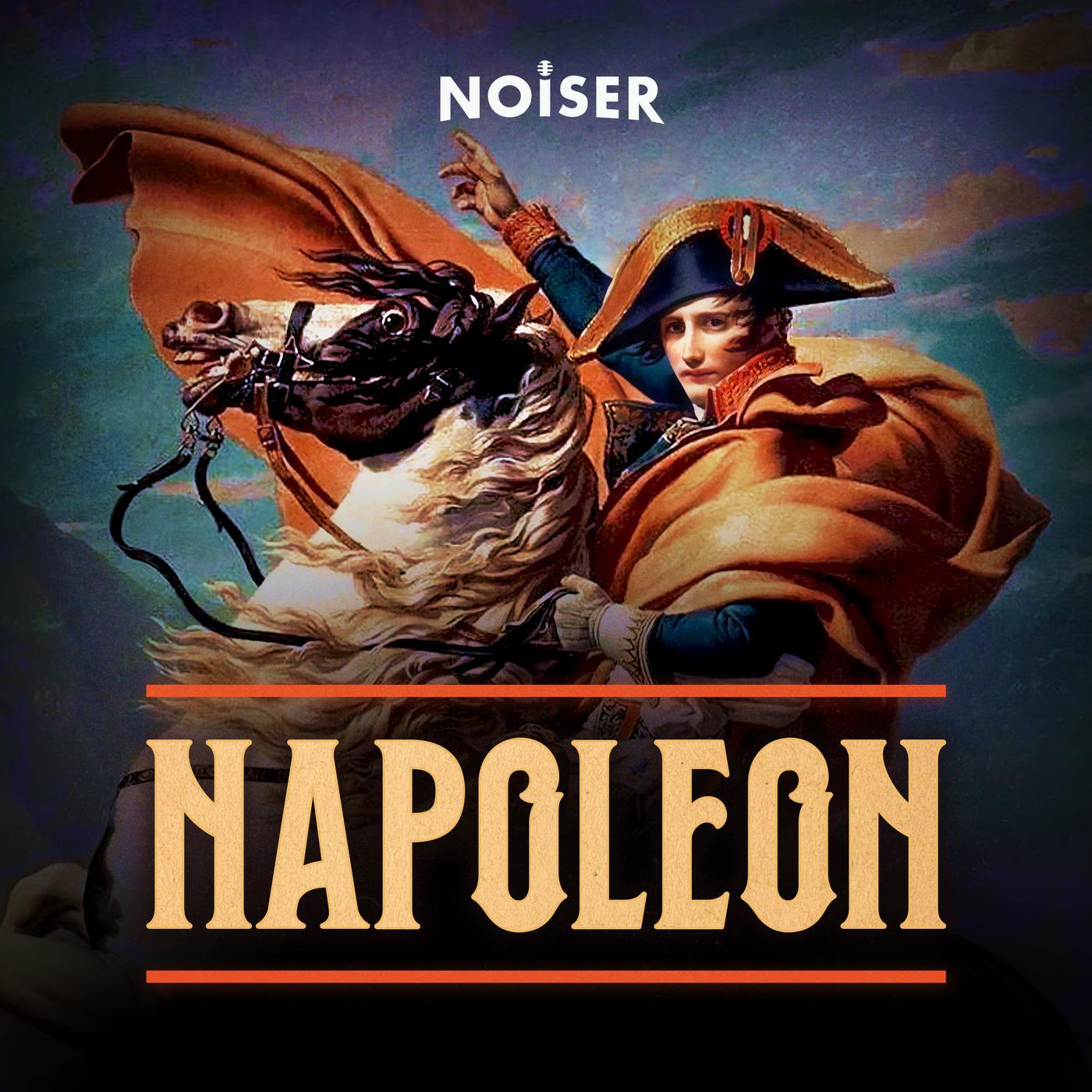 Napoleon (podcast) - NOISER | Listen Notes