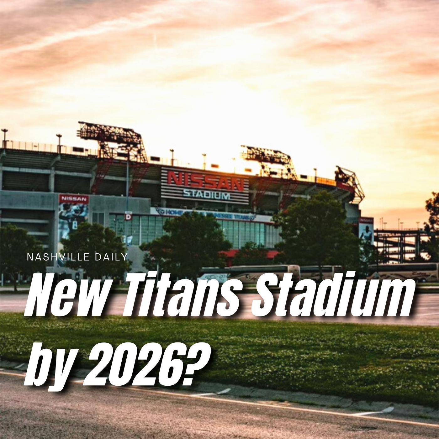 New Titans Stadium by 2026? | Episode 771 - XPLR.NASH Podcast | Listen ...