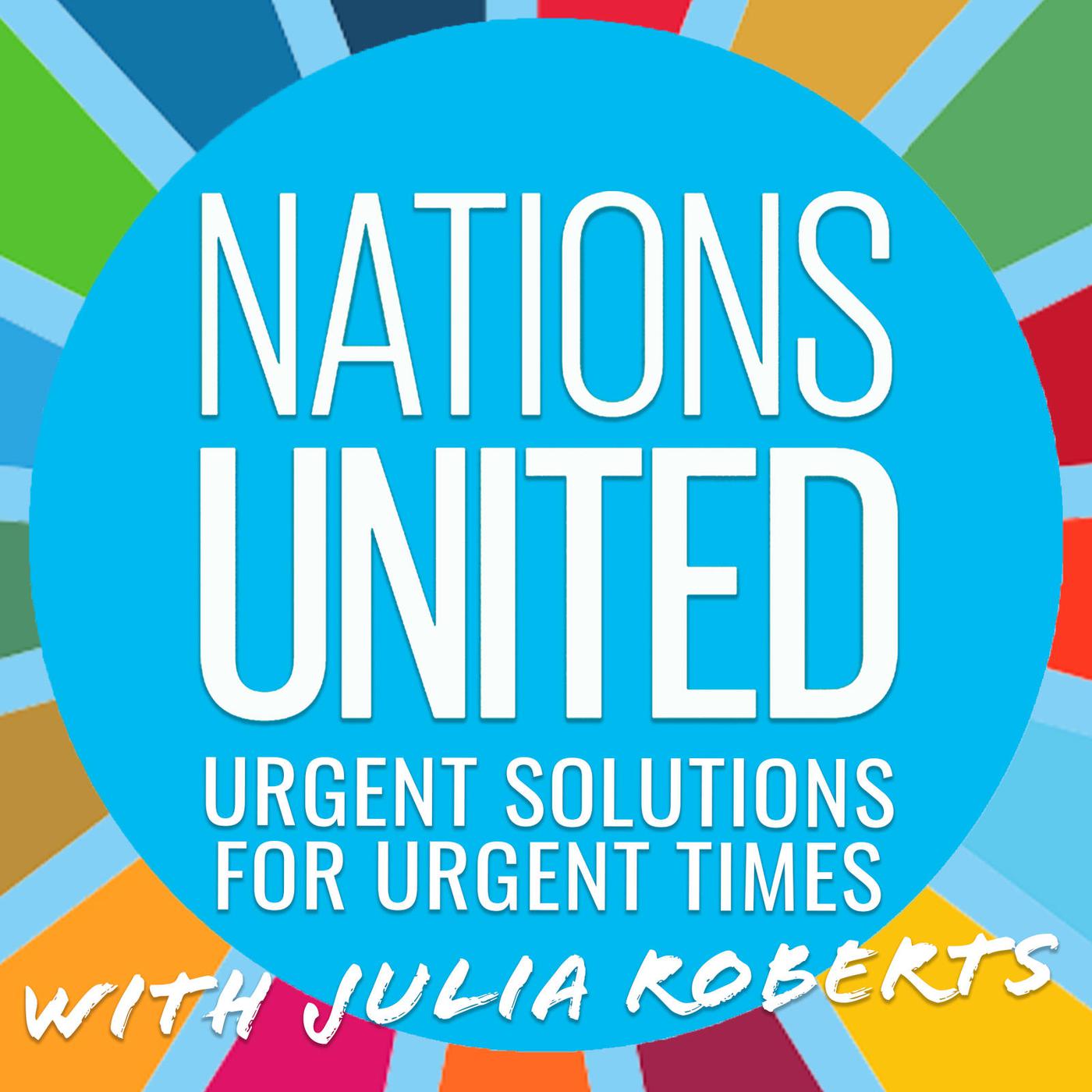 Nations United: Urgent Solutions for Urgent Times | Listen Notes