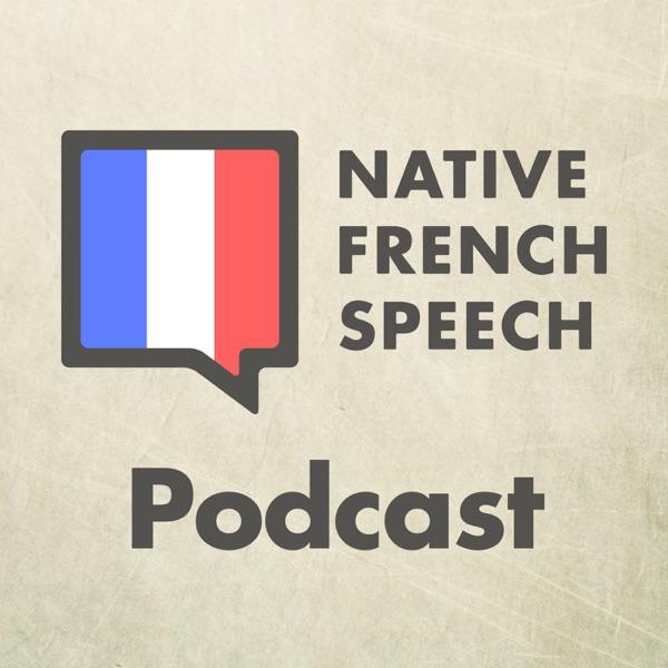 Native French Speech Podcast - Native French Speech | Listen Notes