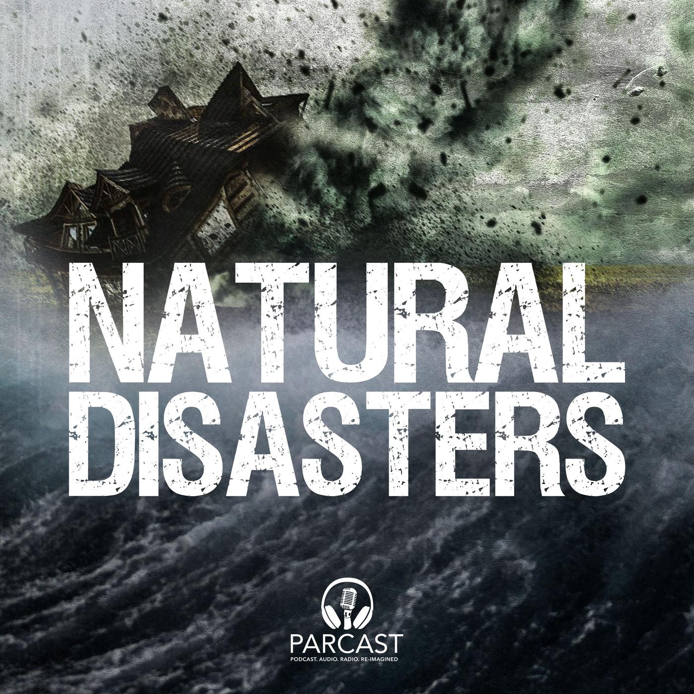 Natural Disasters (podcast) - Parcast Network | Listen Notes