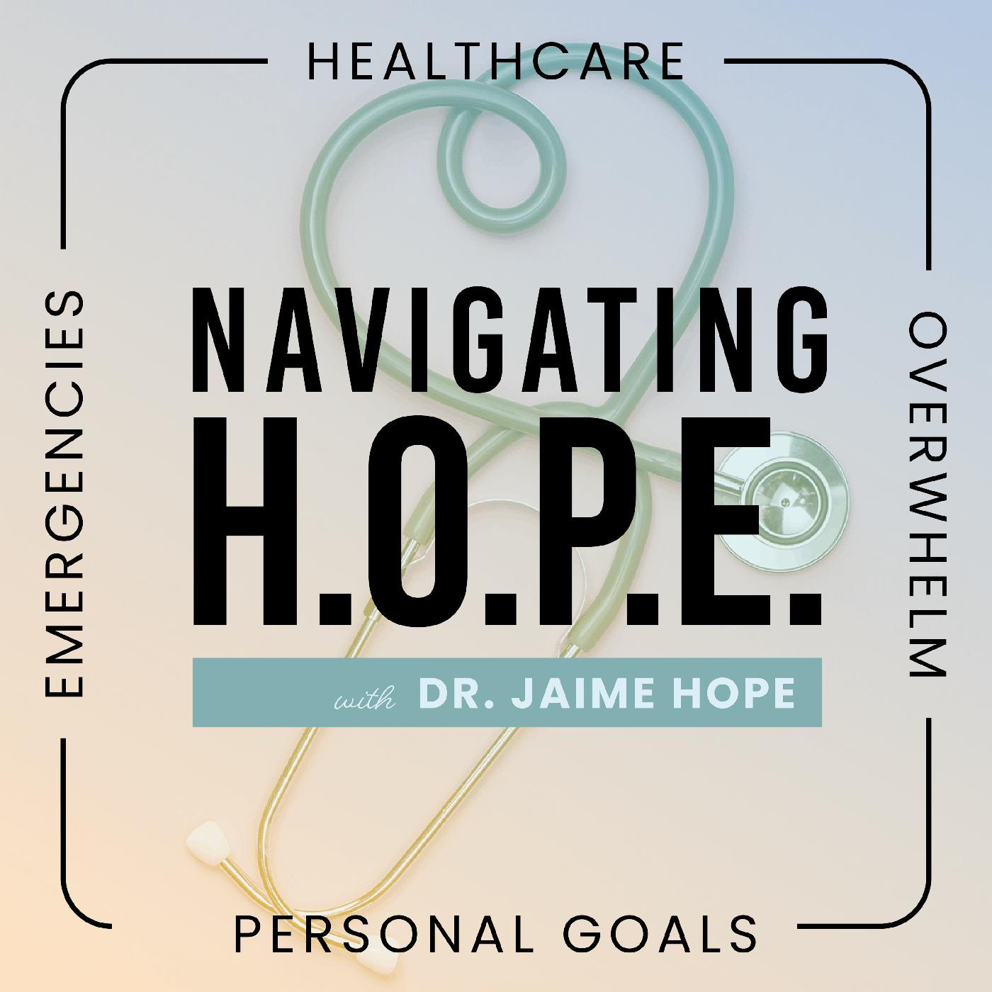 Navigating H.O.P.E. (podcast) - Dr. Jaime Hope | Listen Notes