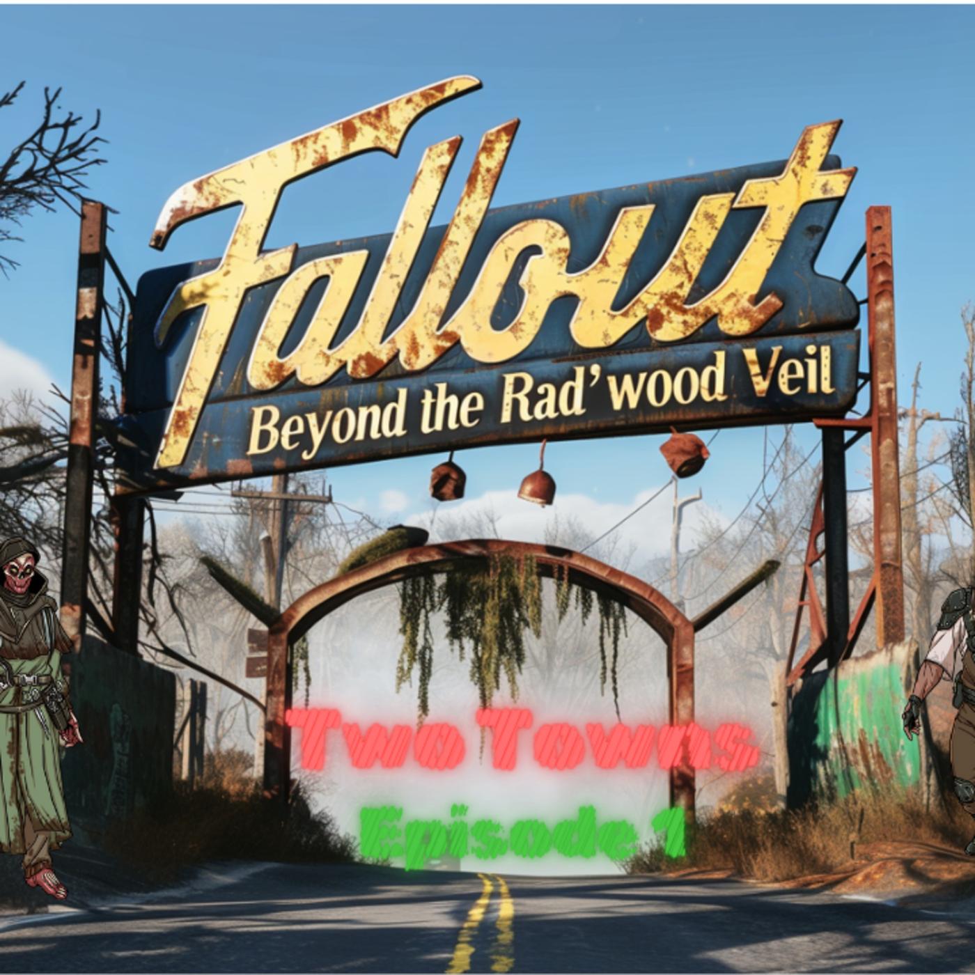Fallout - Beyond the Rad'wood Veil | Two Towns | Episode 1 #Fallout # ...