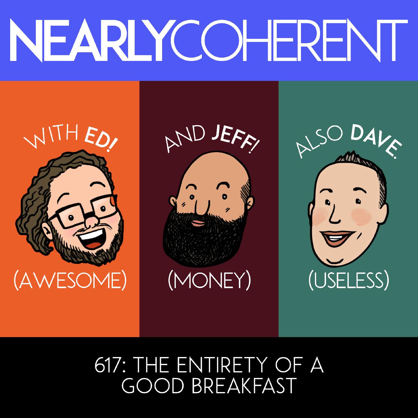 The Entirety of a Good Breakfast - Nearly Coherent (podcast) | Listen Notes