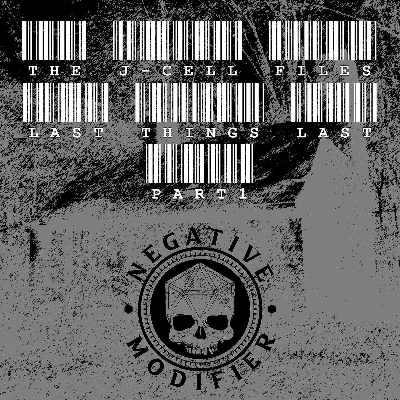 The J-Cell Files: Last Things Last (Part 1) - Negative Modifier ...