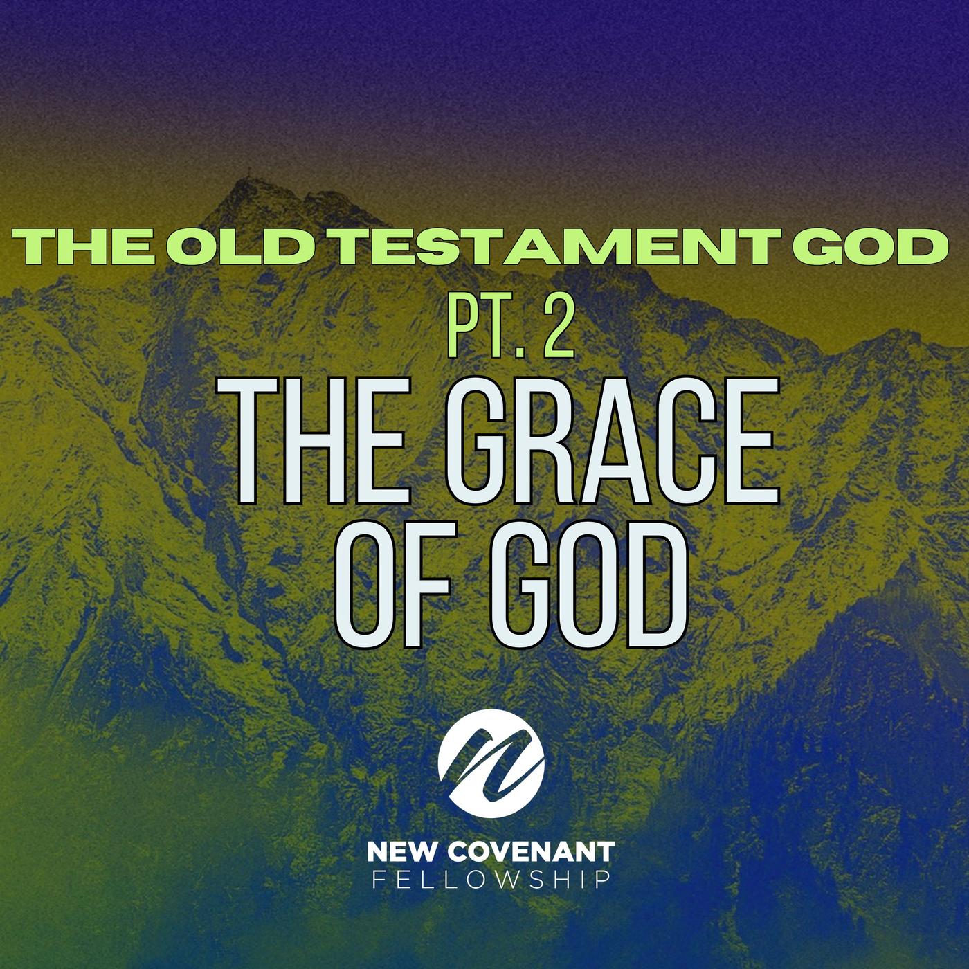 "The Old Testament God - Pt. 2: The Grace of God” - Audio | Listen Notes