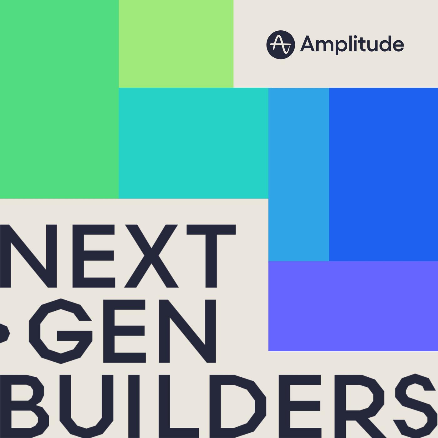 Next Gen Builders (podcast) - Amplitude | Listen Notes