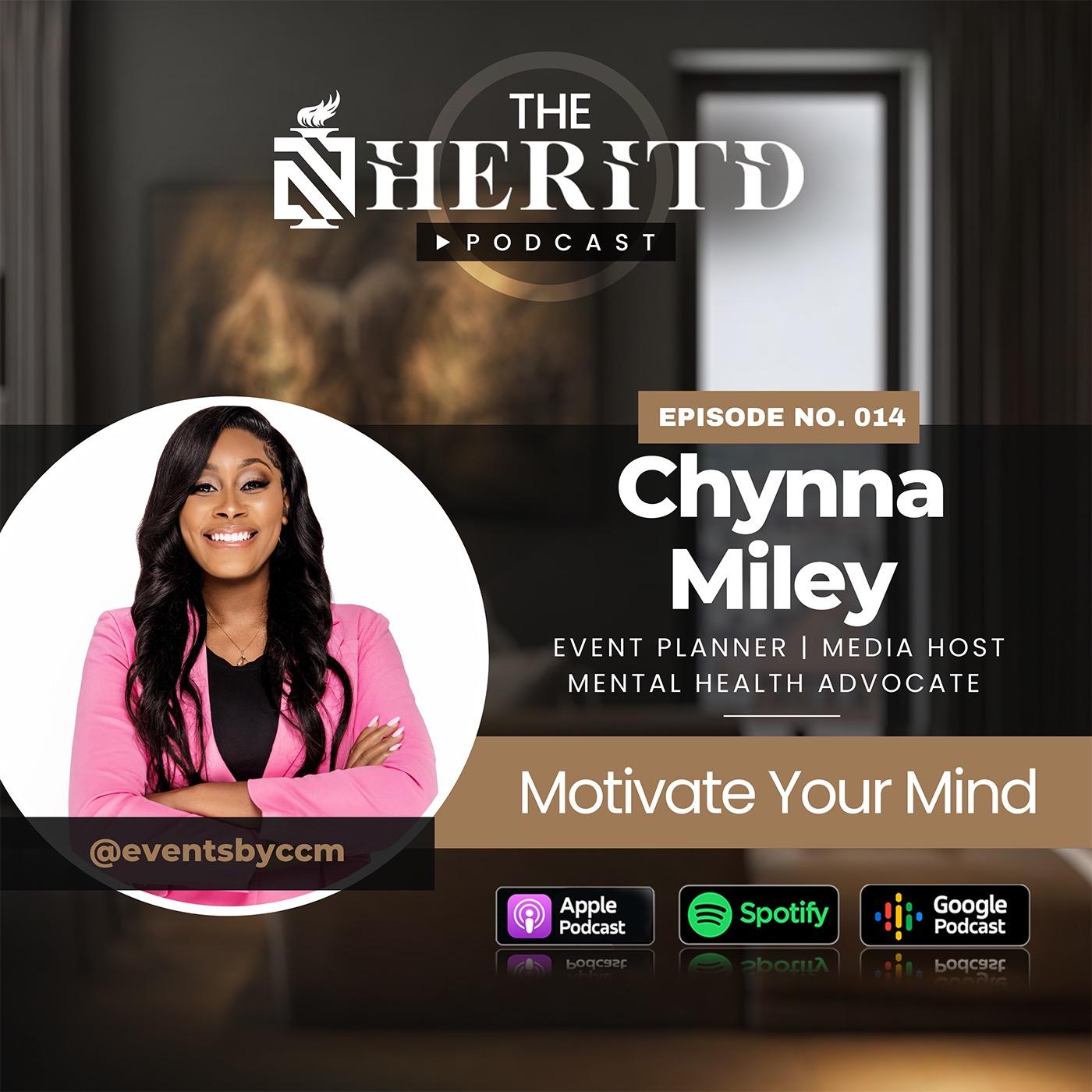 Chynna Miley | Motivate Your Mind - NHERITD (podcast) | Listen Notes
