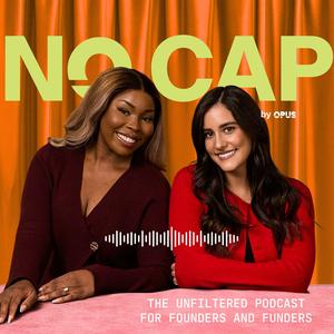 NO CAP: The Unfiltered Podcast For Founders And Funders | Listen Notes
