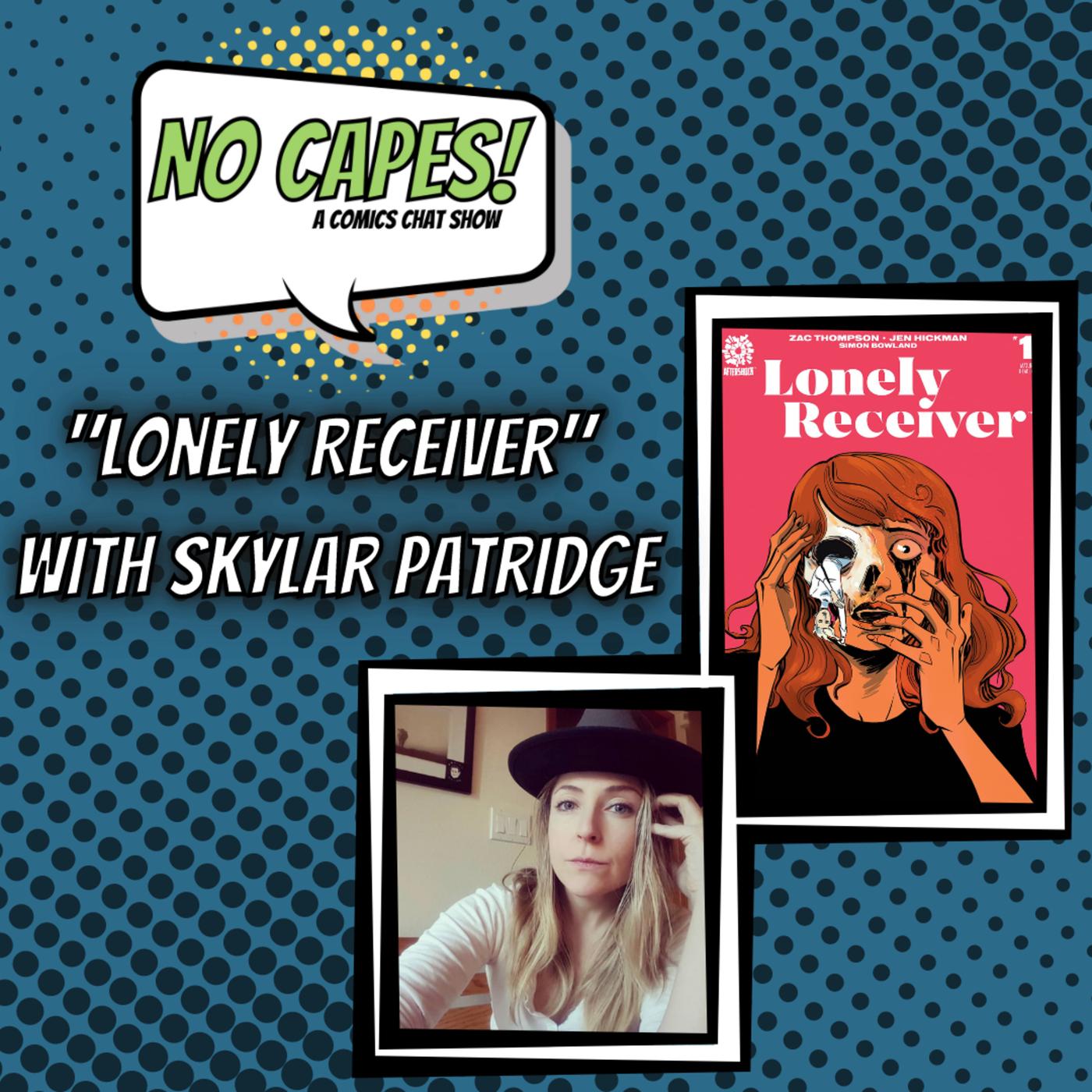 No Capes! Season1: Episode 12 : Lonely Receiver with Skylar Patridge ...