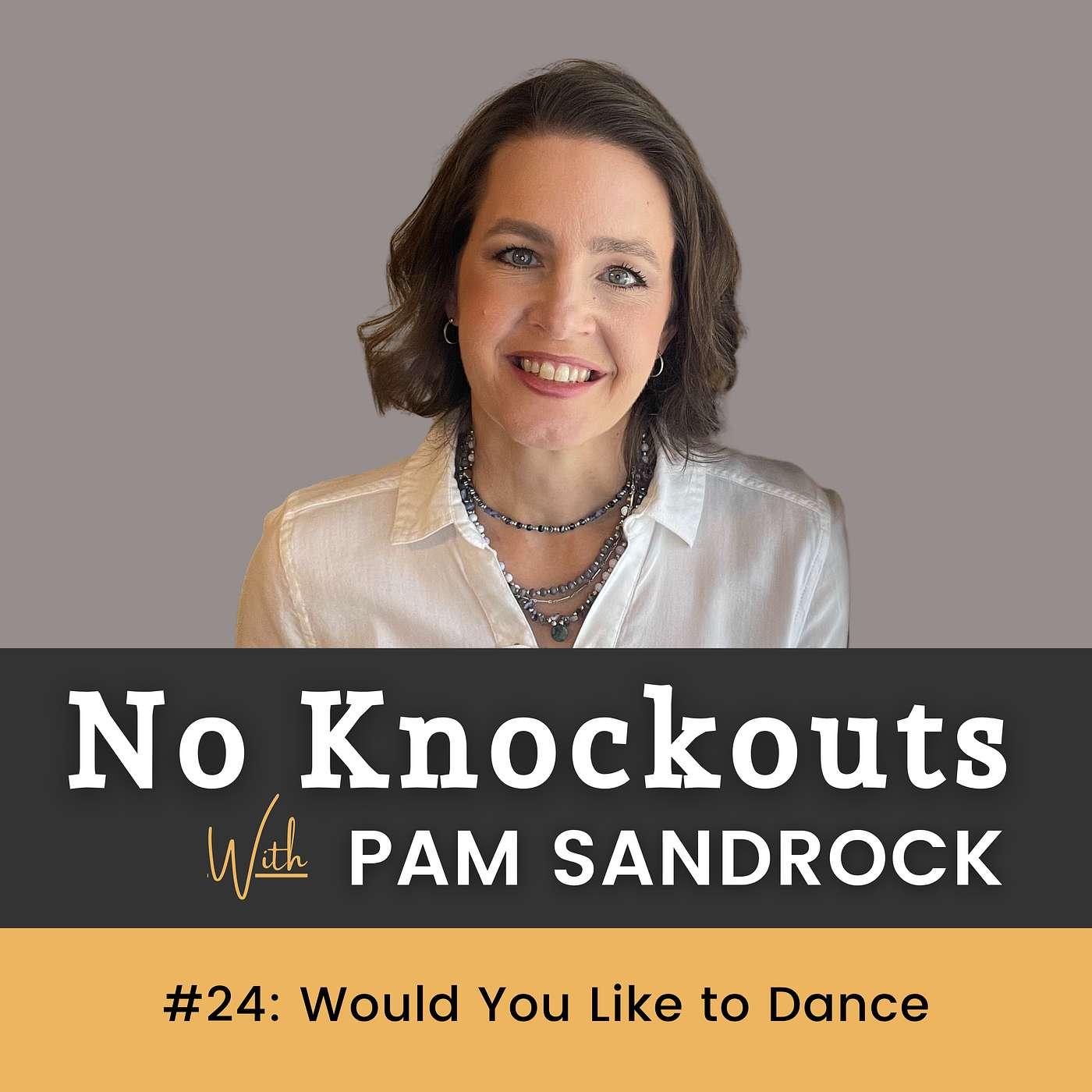 #24: Would You Like to Dance? - No Knockouts with Pam Sandrock (podcast ...