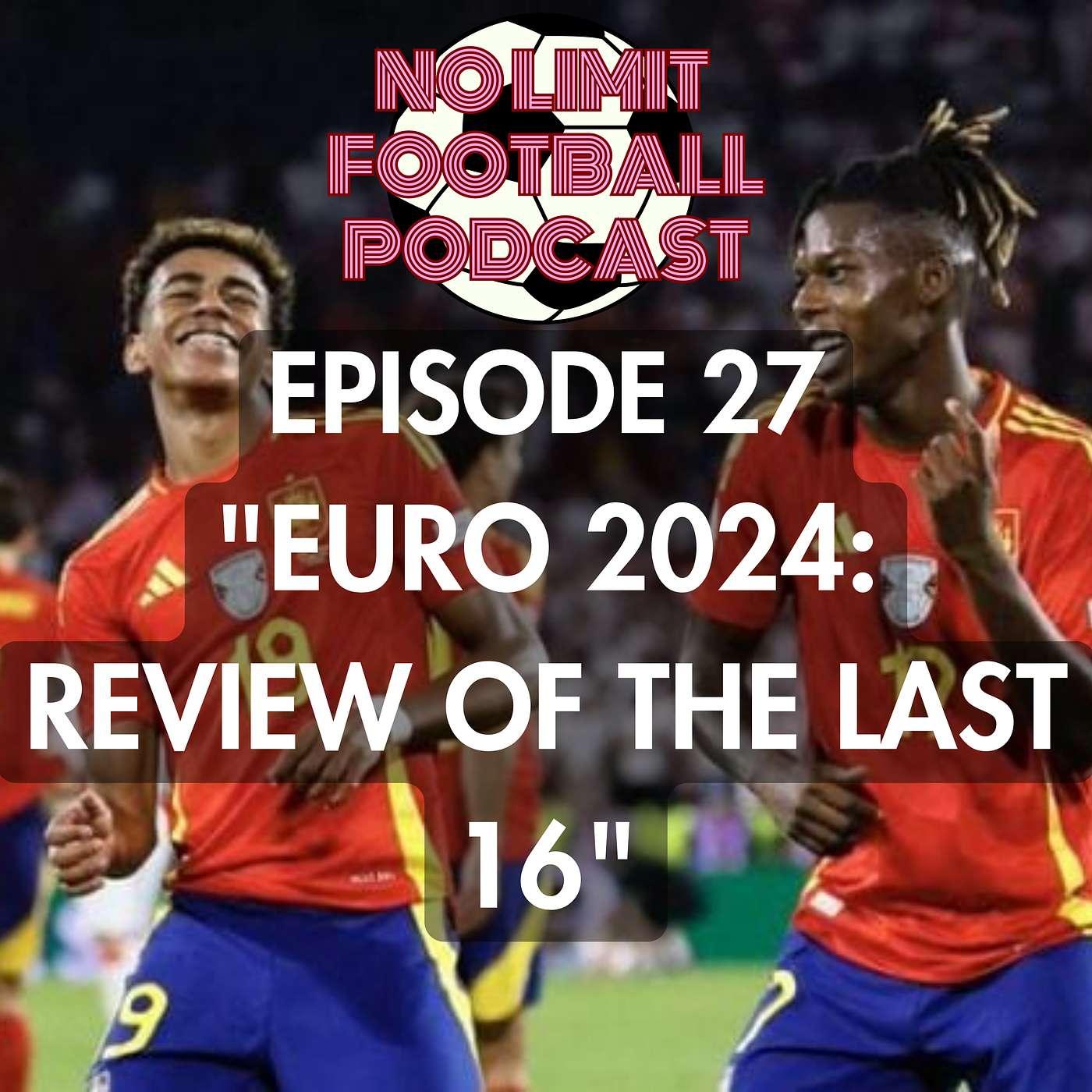 #27 "Euro 2024: Review Of The Last 16" - No Limit Football (podcast ...