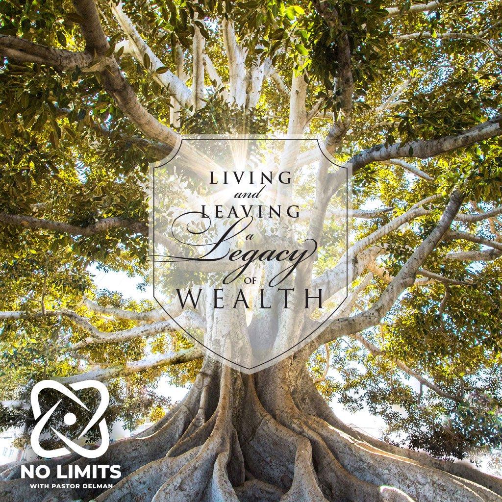 Living and Leaving A Legacy of Wealth - No Limits with Pastor Delman ...