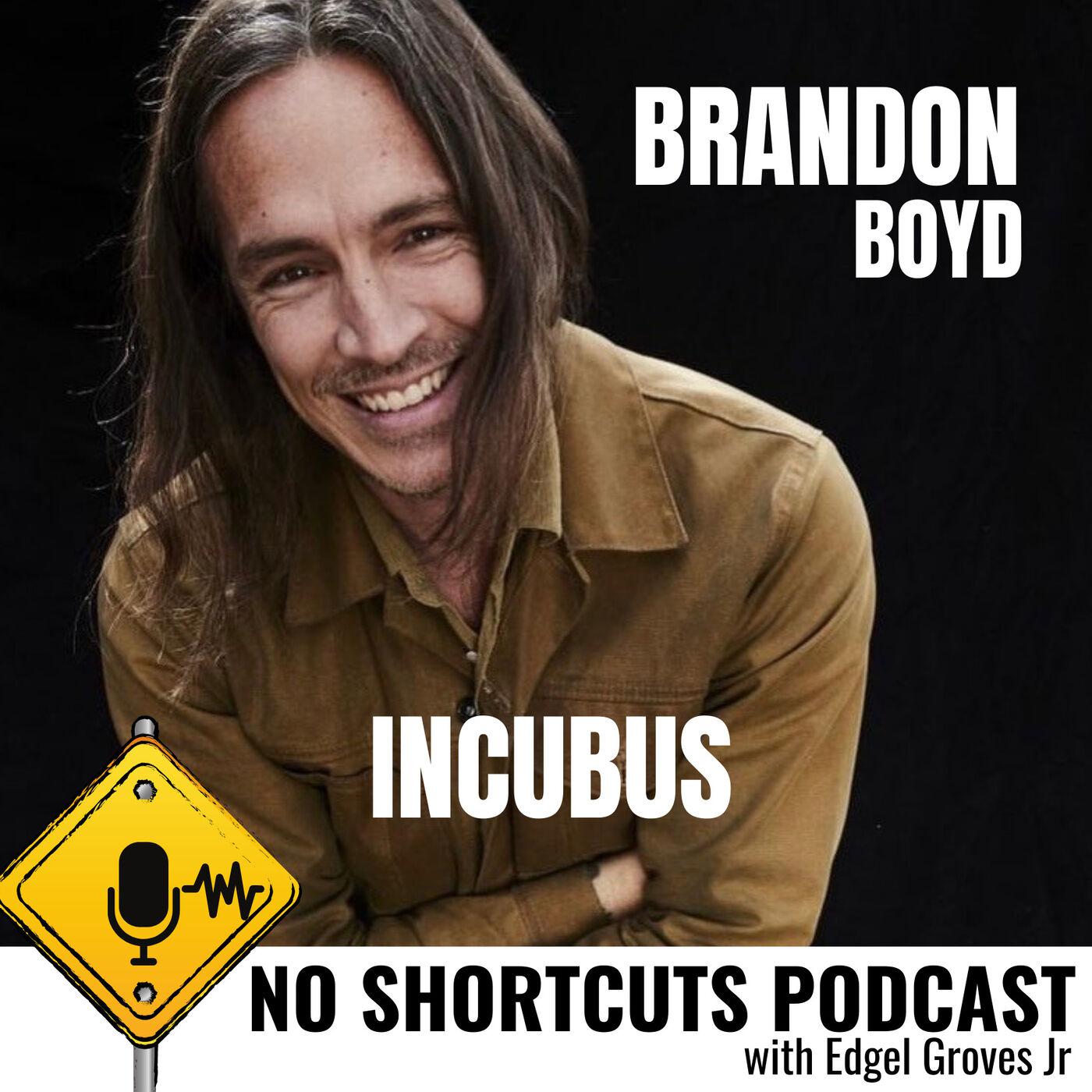 Episode 16 (feat. Brandon Boyd of Incubus) - No Shortcuts with Edgel ...